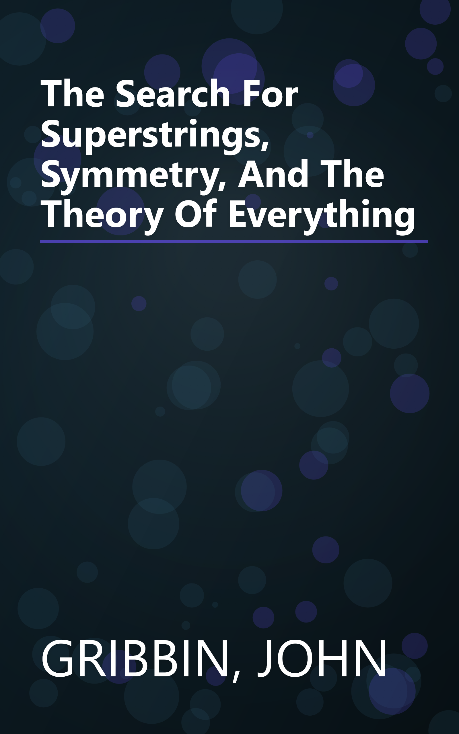 The Search For Superstrings, Symmetry, And The Theory Of Everything book cover
