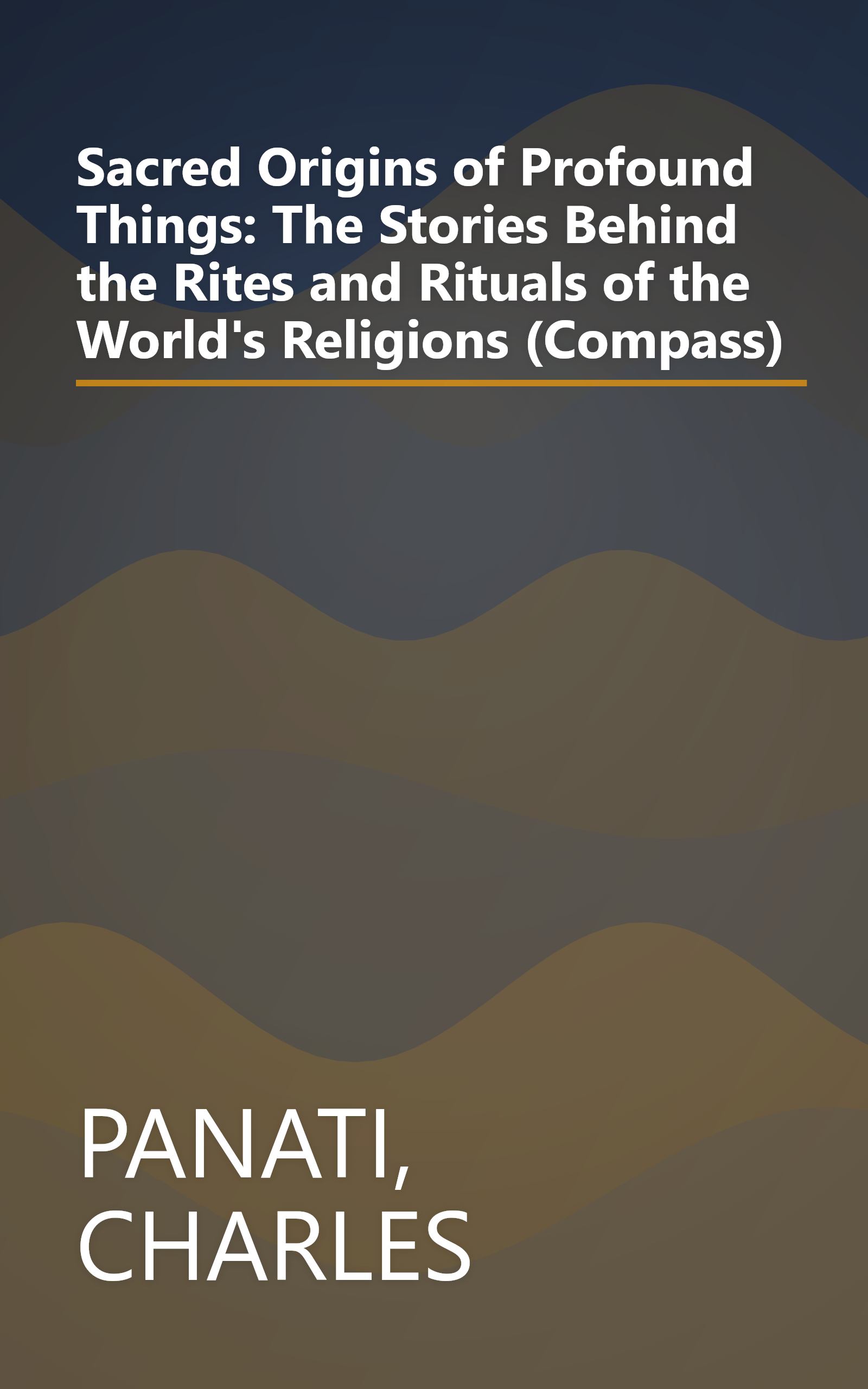 Sacred Origins of Profound Things: The Stories Behind the Rites and Rituals of the World's Religions (Compass) book cover