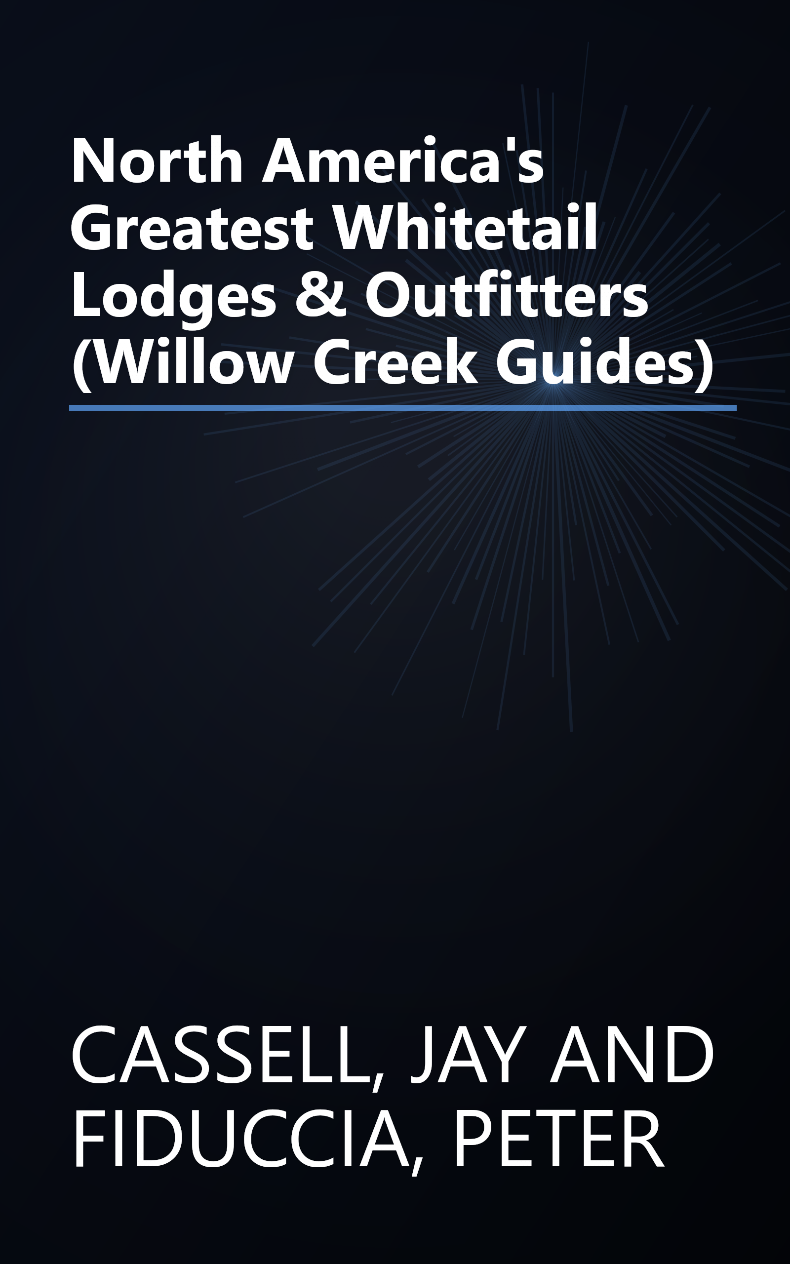 North America's Greatest Whitetail Lodges & Outfitters (Willow Creek Guides) book cover