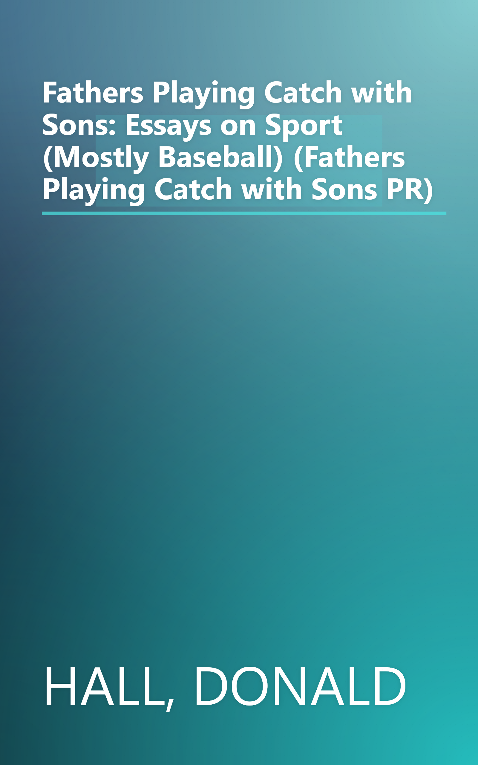 Fathers Playing Catch with Sons: Essays on Sport (Mostly Baseball) (Fathers Playing Catch with Sons PR) book cover