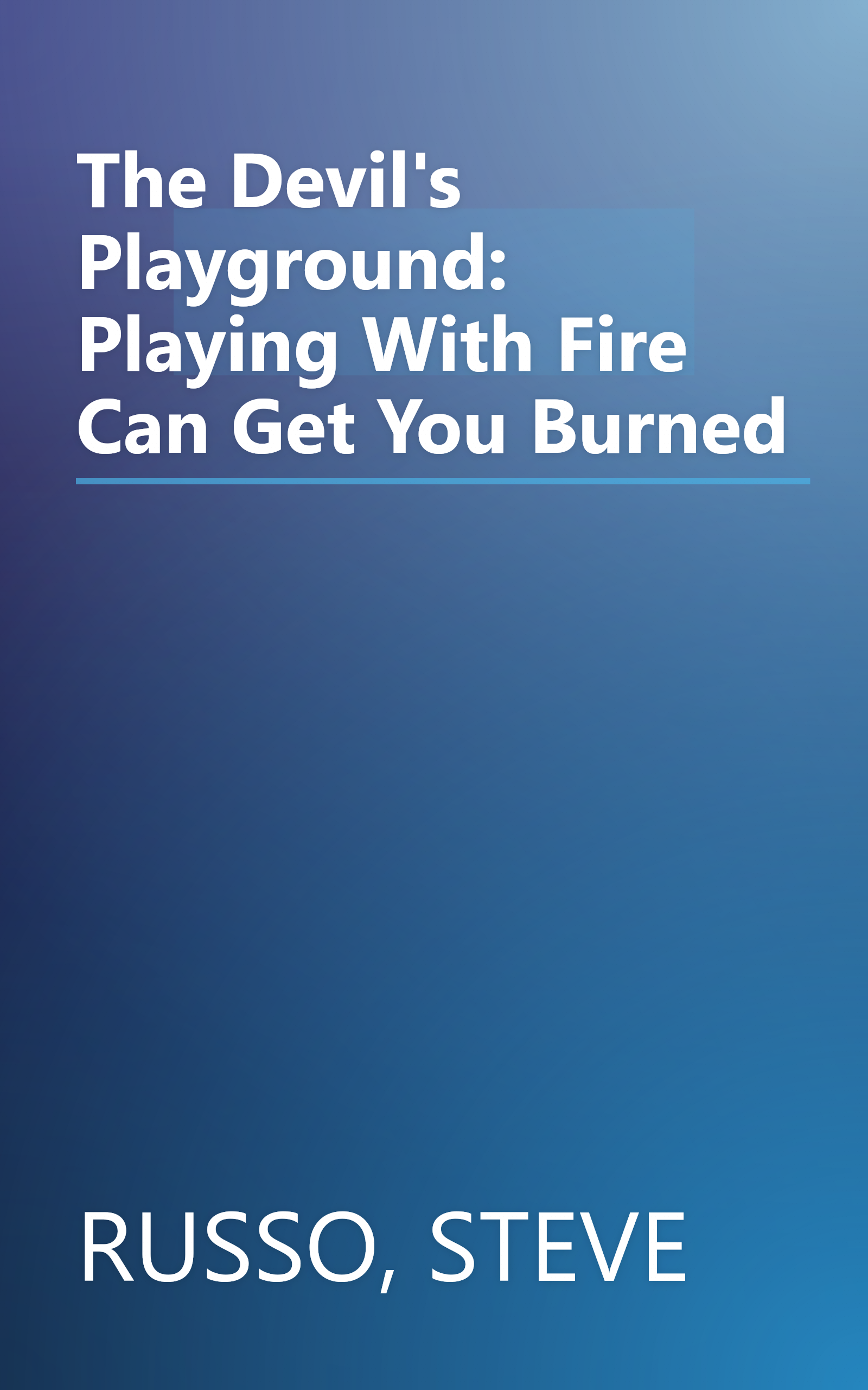 The Devil's Playground: Playing With Fire Can Get You Burned book cover