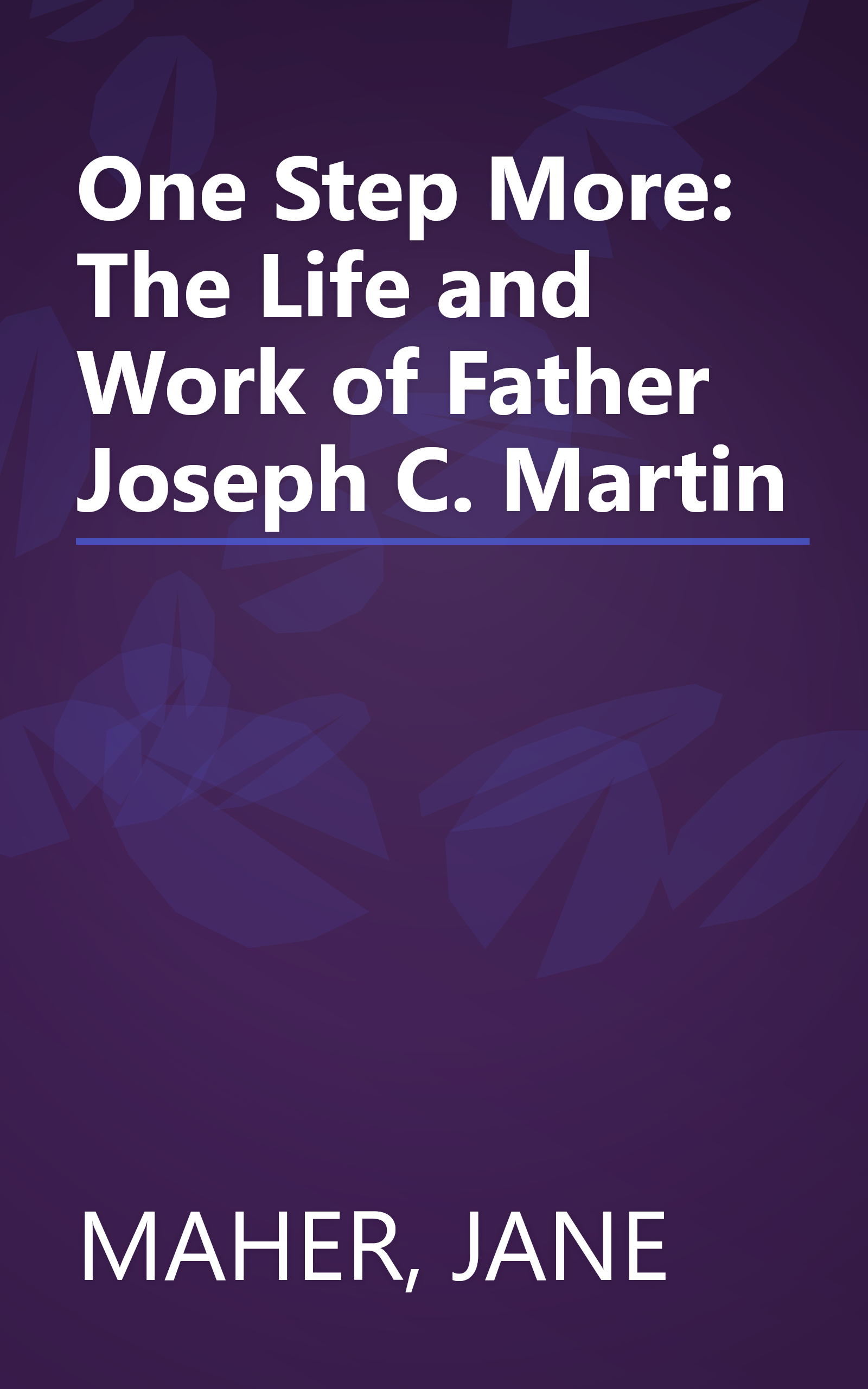 One Step More: The Life and Work of Father Joseph C. Martin book cover