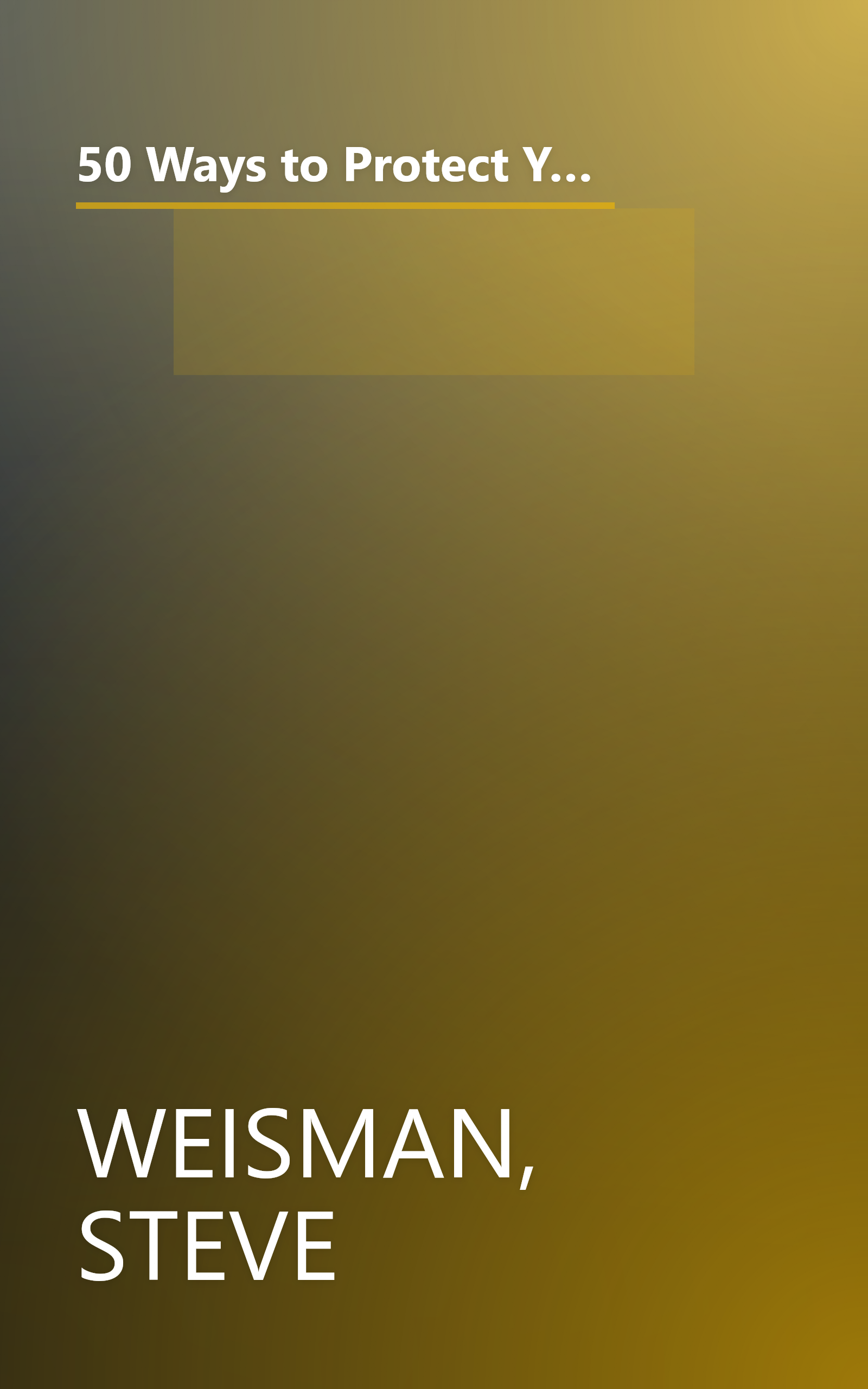 50 Ways to Protect Your Identity and Your Credit: Everything You Need to Know About Identity Theft, Credit Cards, Credit Repair, and Credit Reports book cover