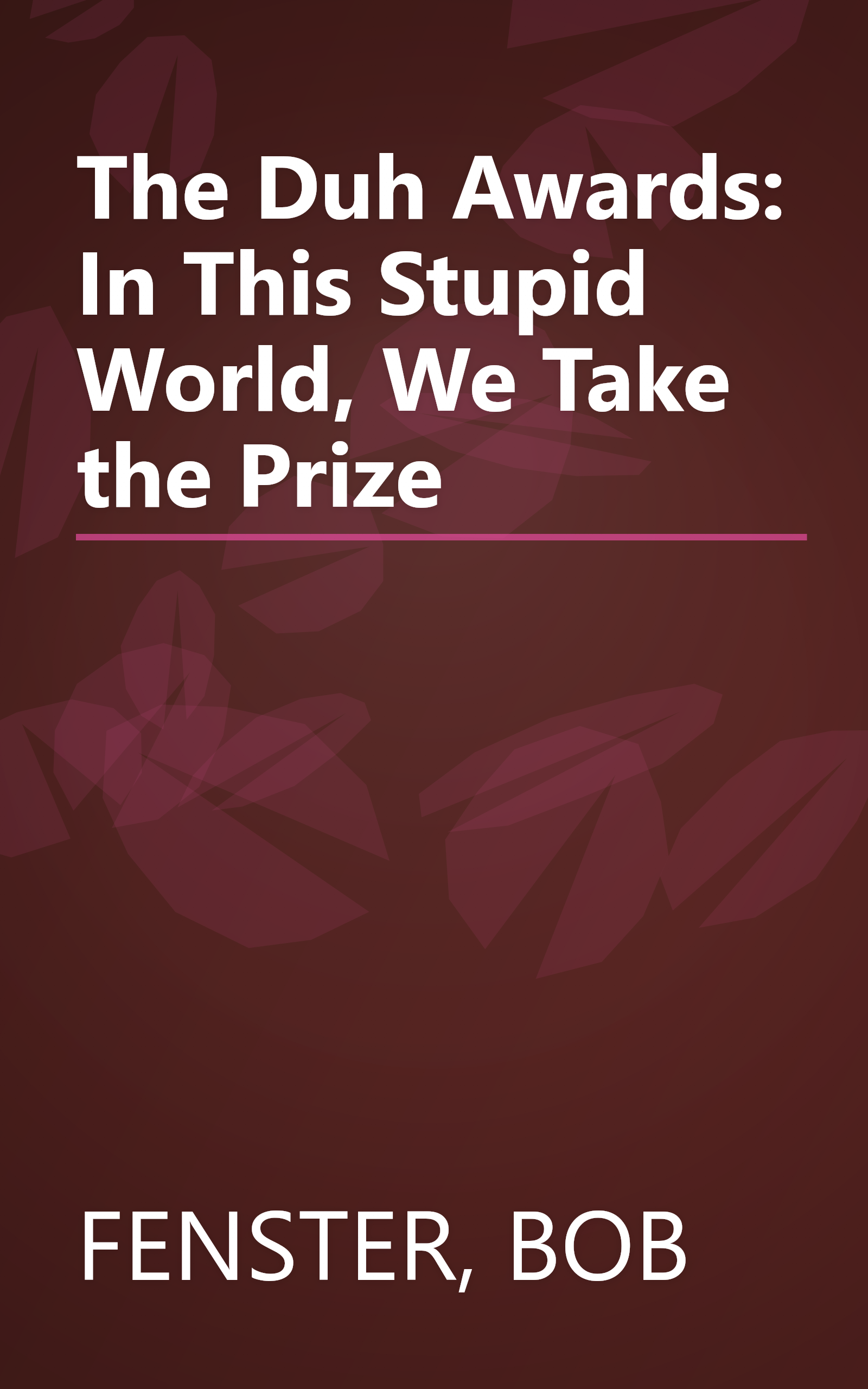 The Duh Awards: In This Stupid World, We Take the Prize book cover