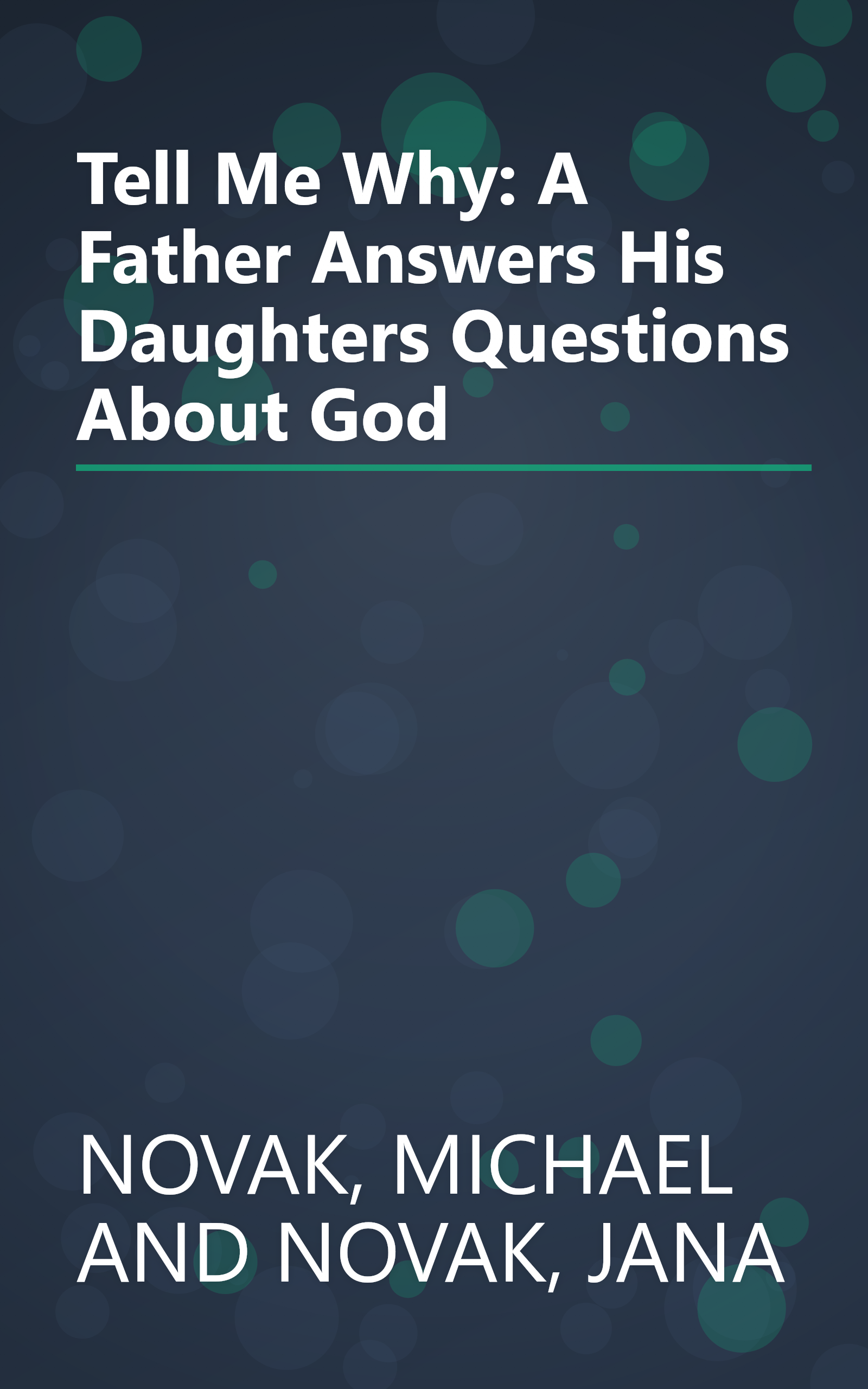 Tell Me Why: A Father Answers His Daughters Questions About God book cover
