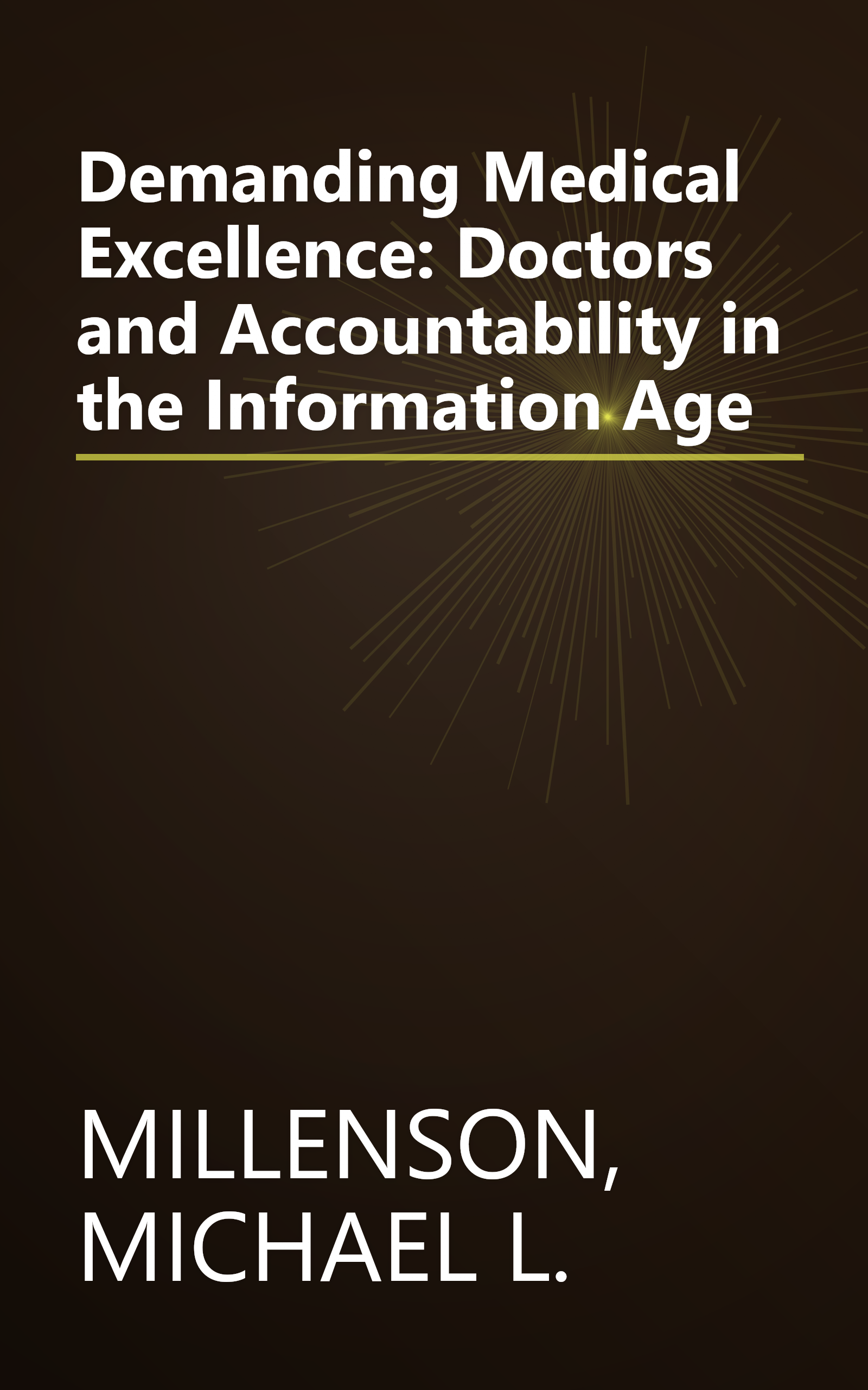 Demanding Medical Excellence: Doctors and Accountability in the Information Age book cover