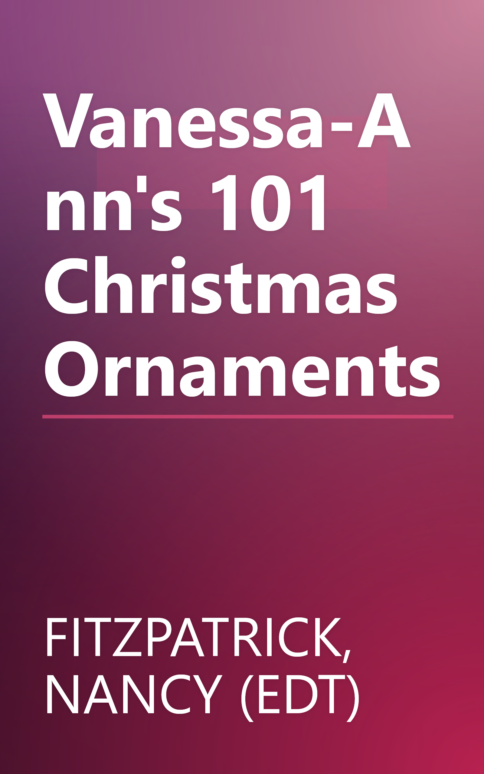 Vanessa-Ann's 101 Christmas Ornaments book cover