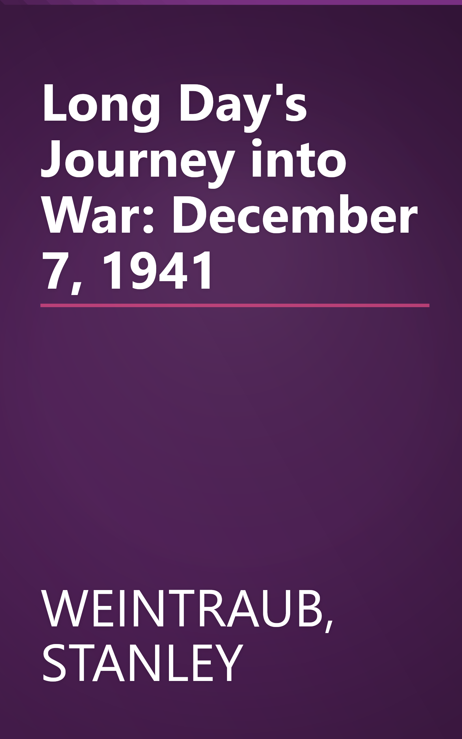 Long Day's Journey into War: December 7, 1941 book cover