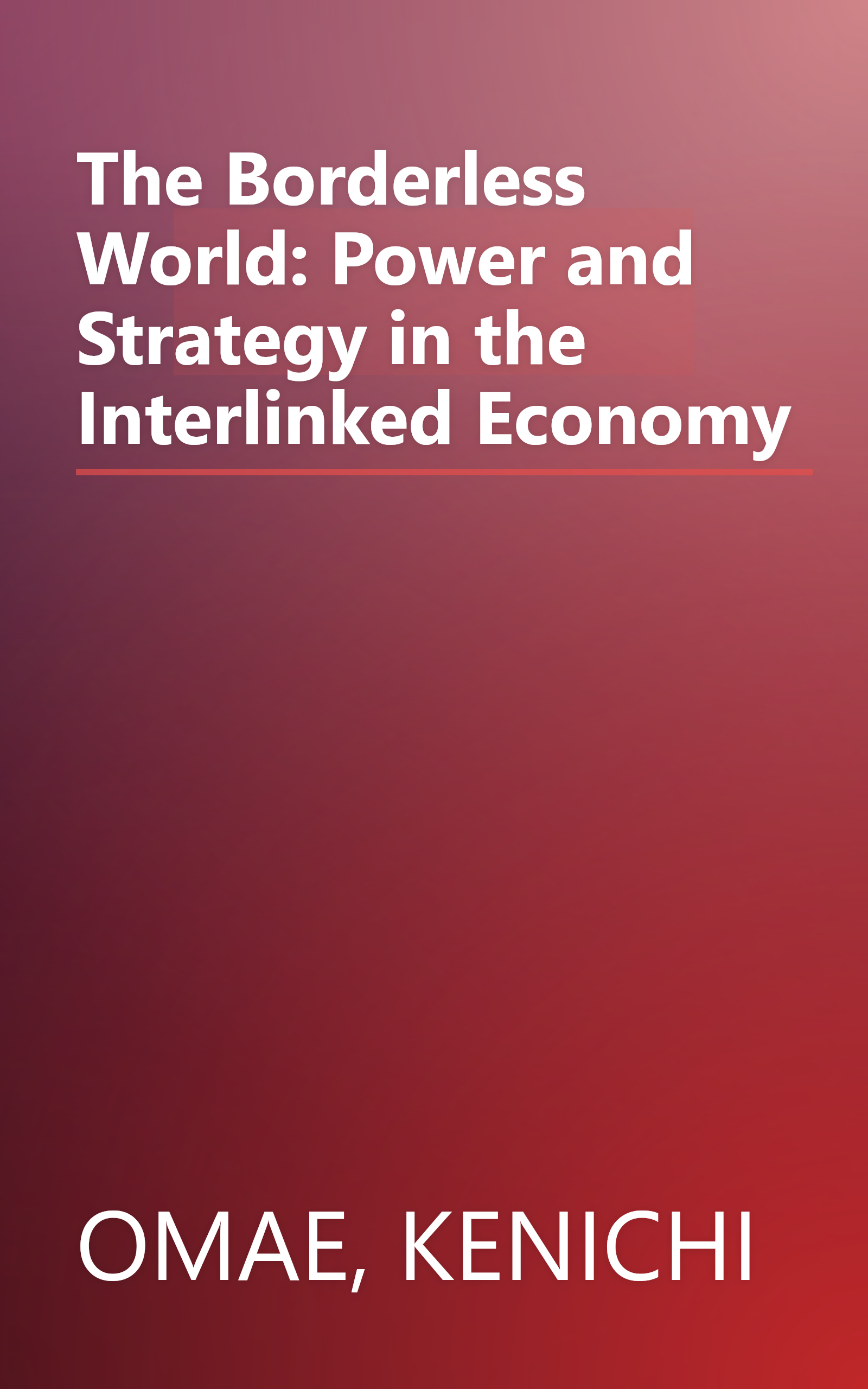 The Borderless World: Power and Strategy in the Interlinked Economy book cover