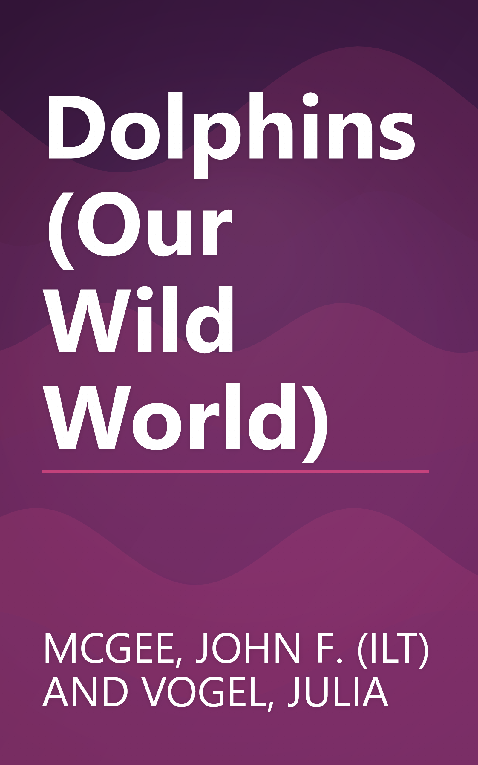 Dolphins (Our Wild World) book cover