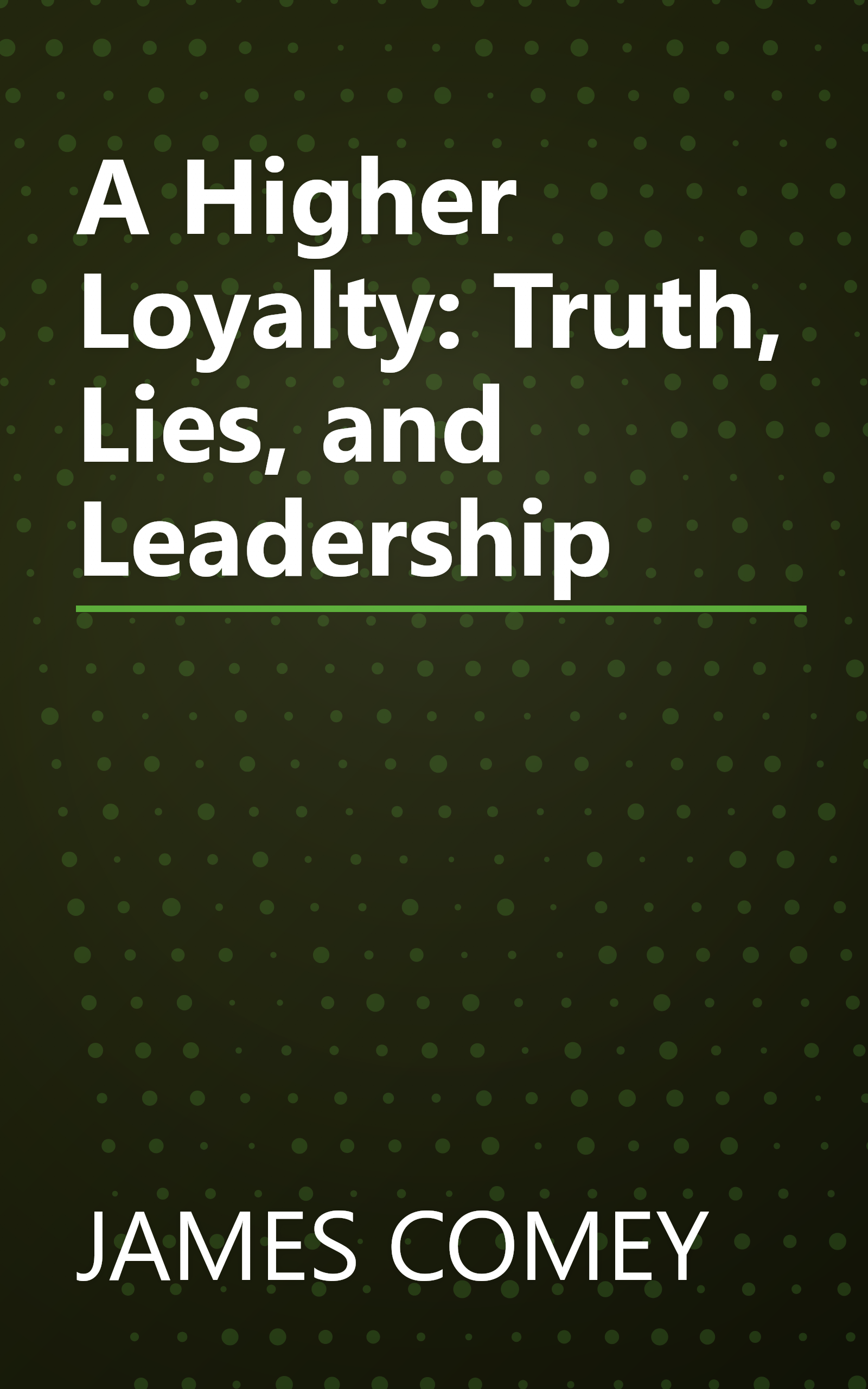 A Higher Loyalty: Truth, Lies, and Leadership book cover