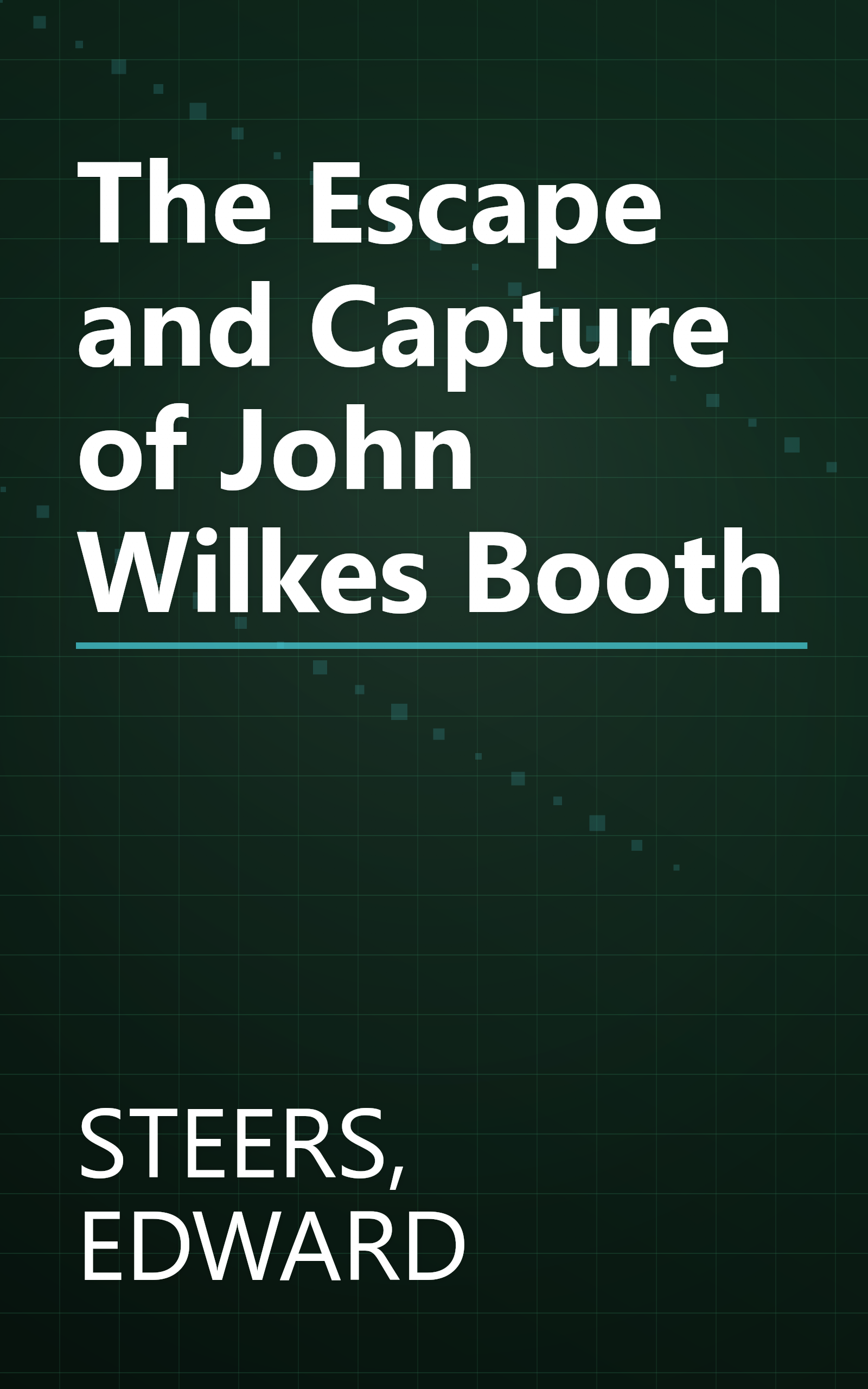 The Escape and Capture of John Wilkes Booth book cover