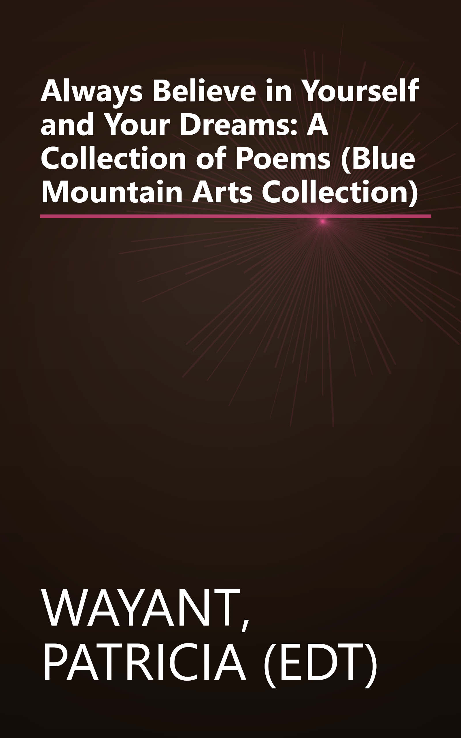 Always Believe in Yourself and Your Dreams: A Collection of Poems (Blue Mountain Arts Collection) book cover