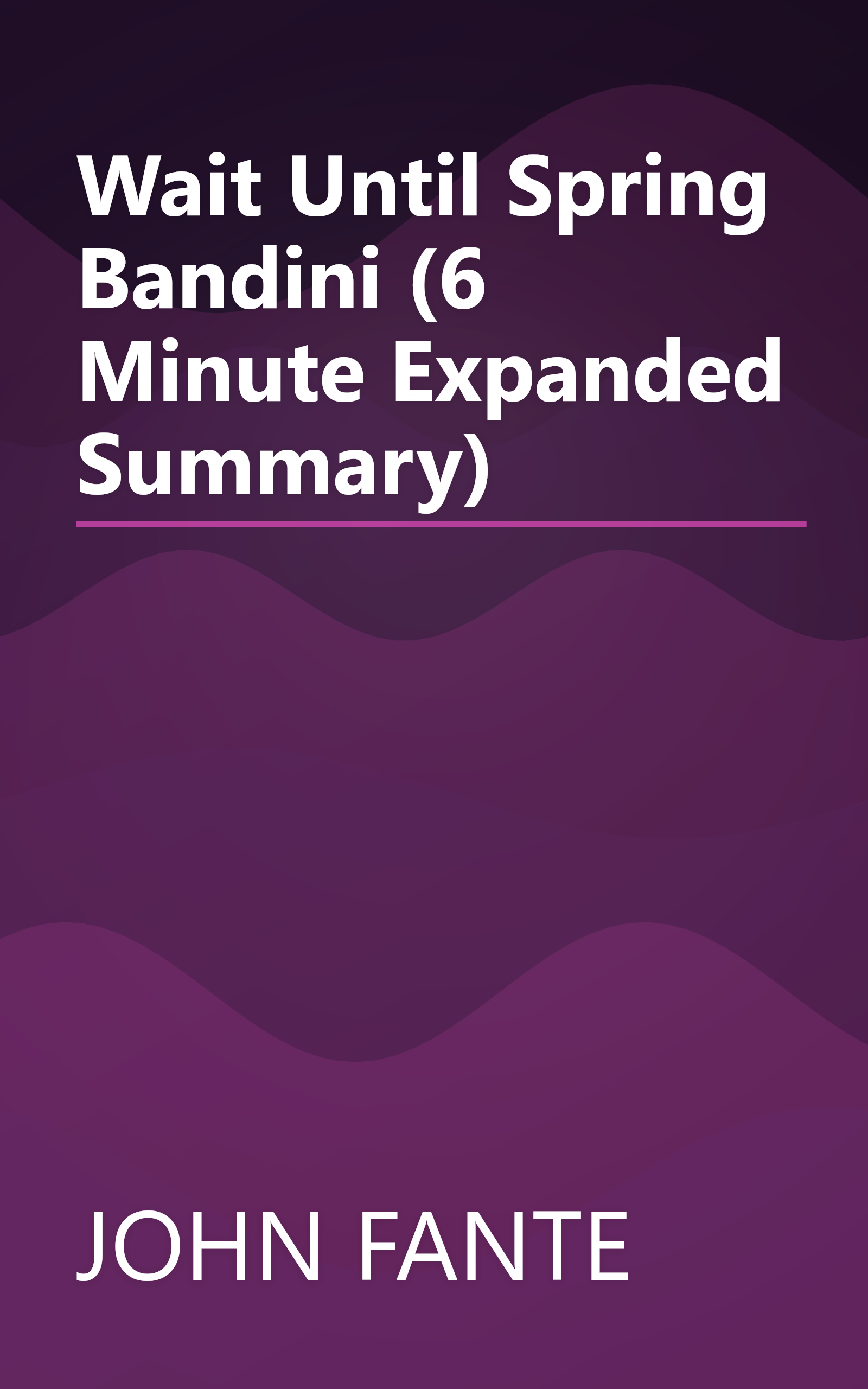 Wait Until Spring  Bandini (6 Minute   Expanded Summary) book cover