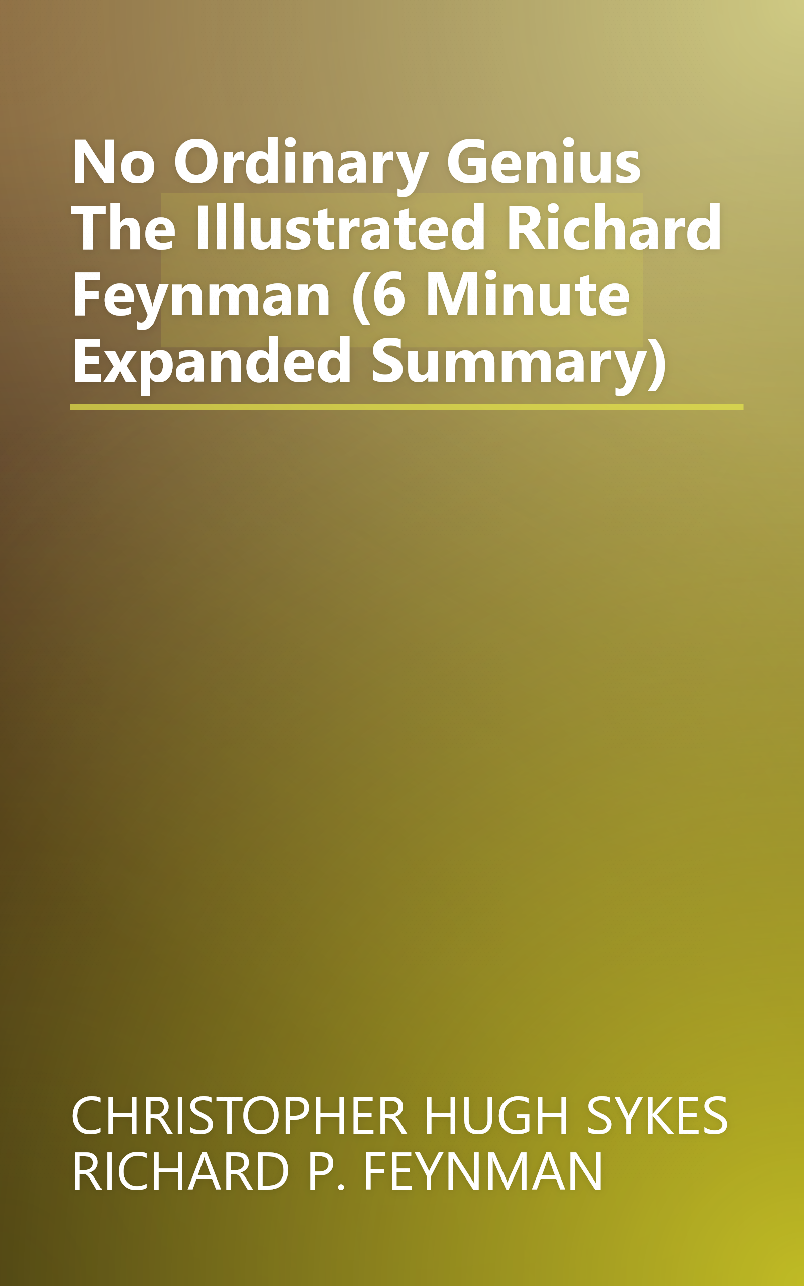 No Ordinary Genius  The Illustrated Richard Feynman (6 Minute   Expanded Summary) book cover