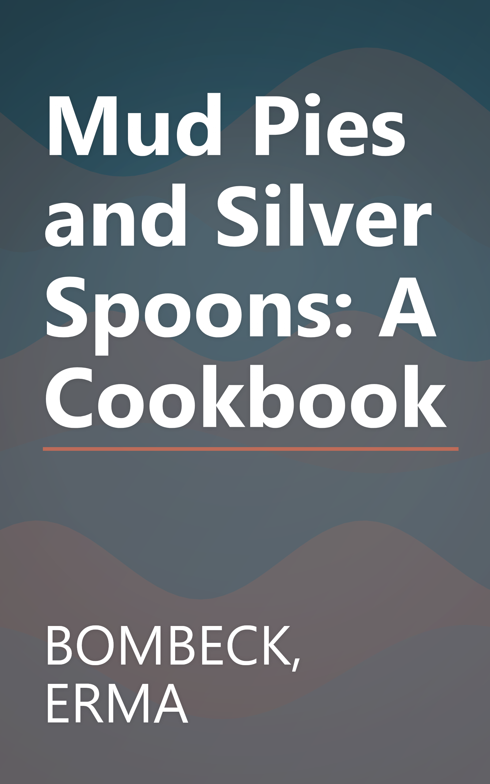 Mud Pies and Silver Spoons: A Cookbook book cover