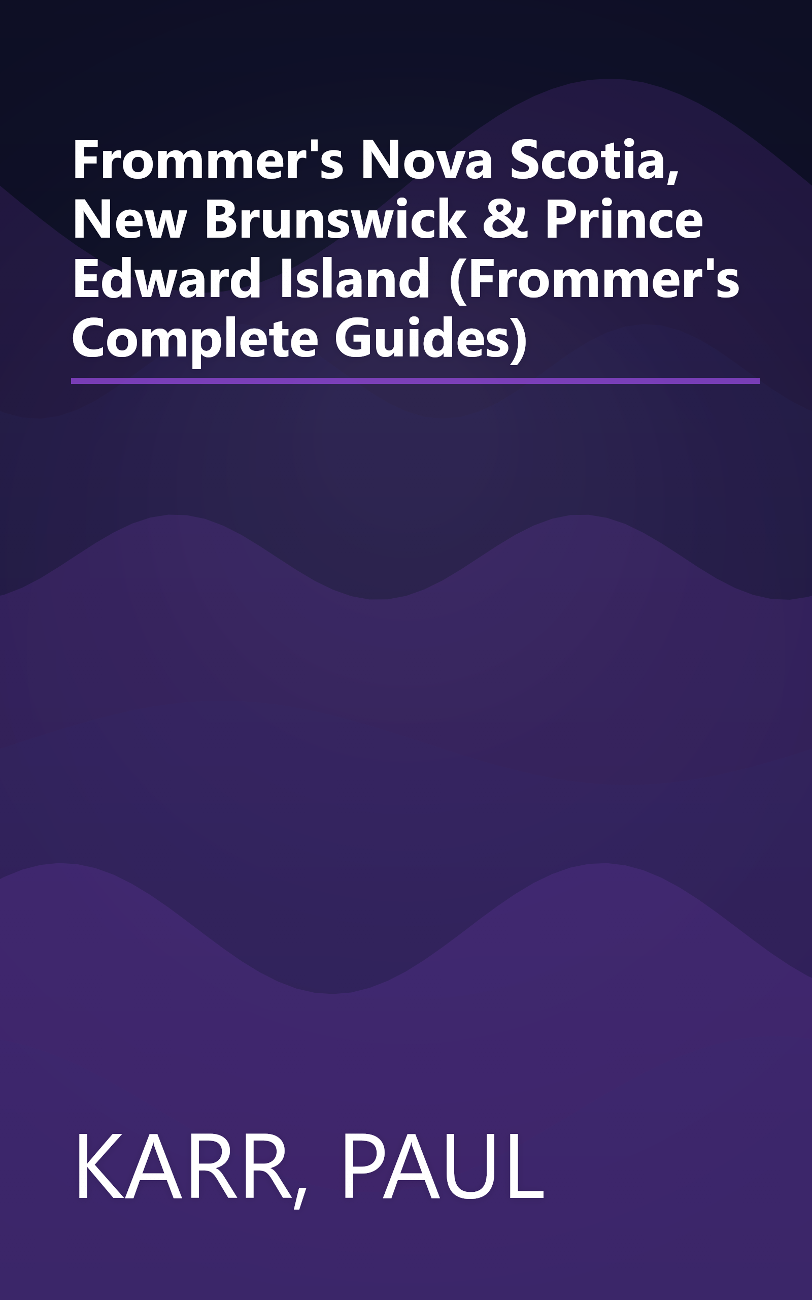 Frommer's Nova Scotia, New Brunswick & Prince Edward Island (Frommer's Complete Guides) book cover