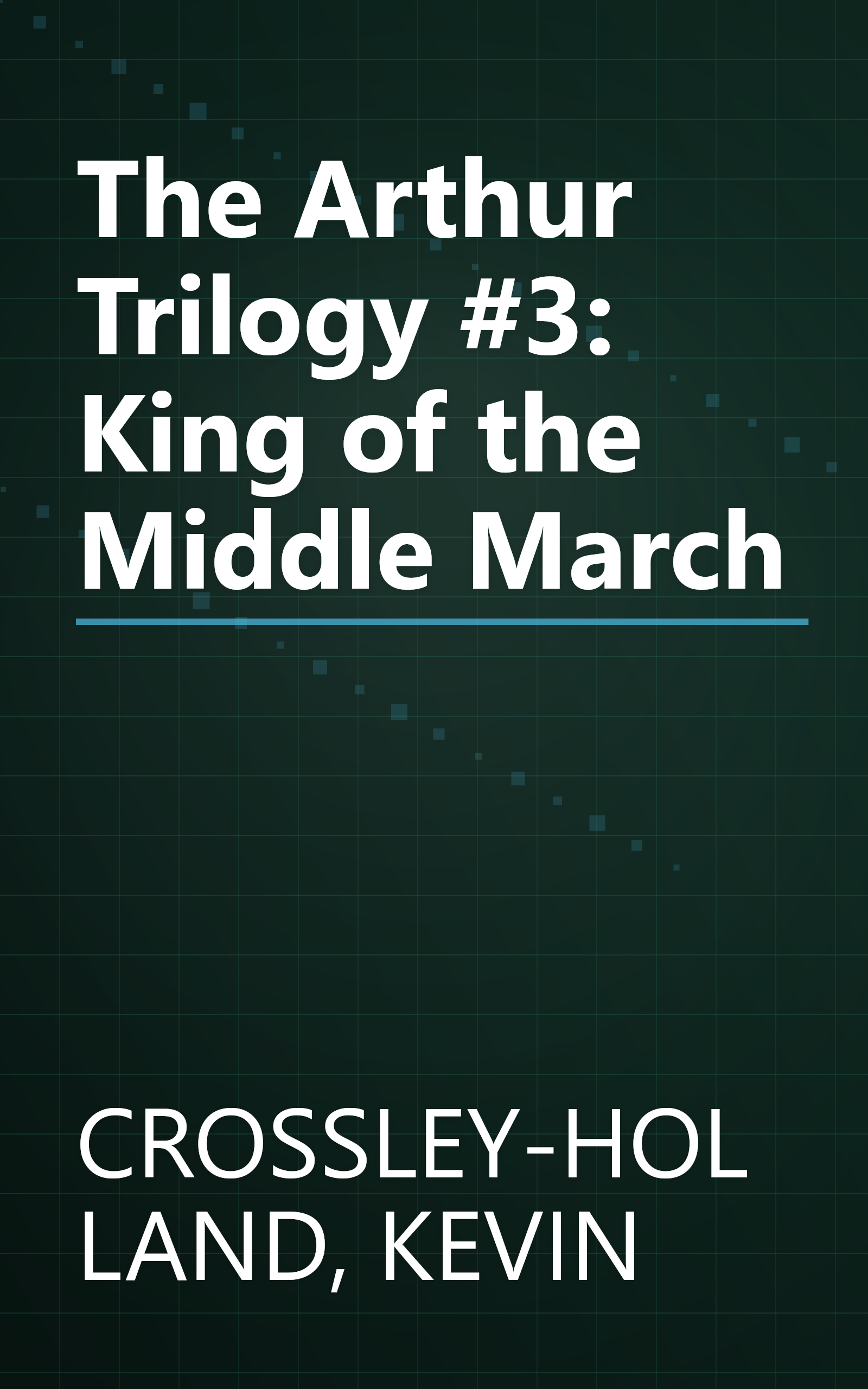 The Arthur Trilogy #3: King of the Middle March book cover
