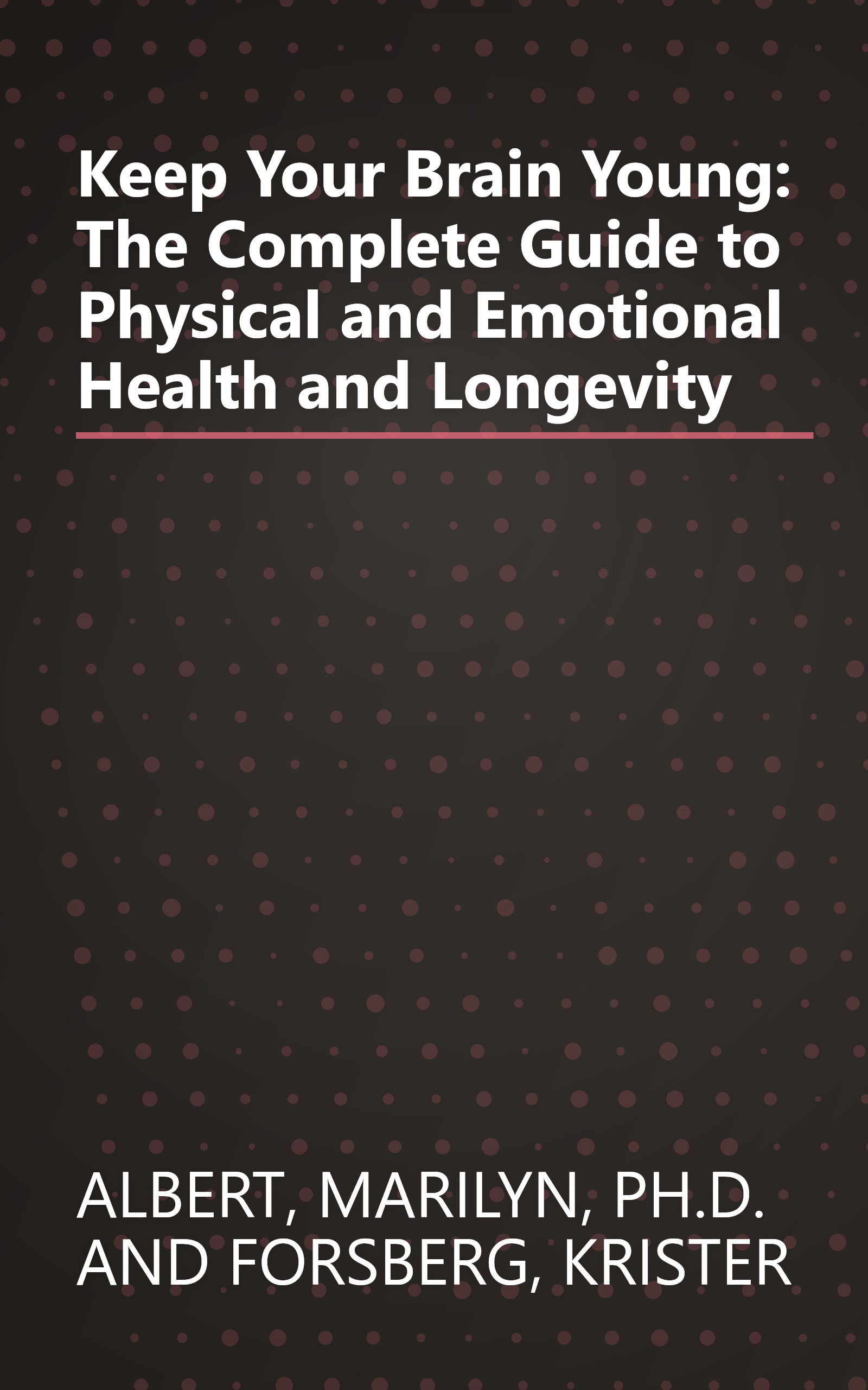 Keep Your Brain Young: The Complete Guide to Physical and Emotional Health and Longevity book cover