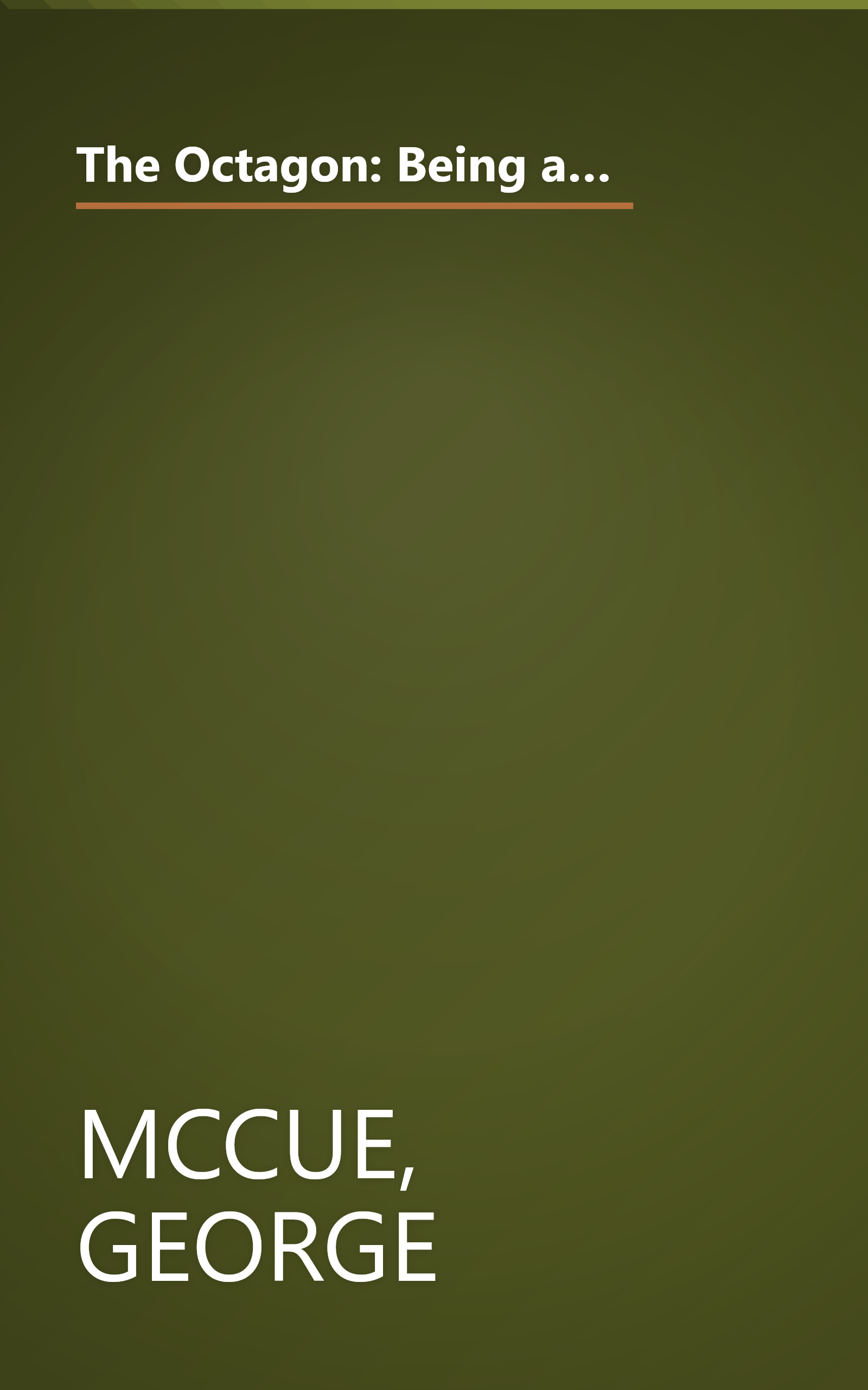 The Octagon: Being an Account of a Famous Washington Residence, Its Great Years, Decline, and Restoration book cover