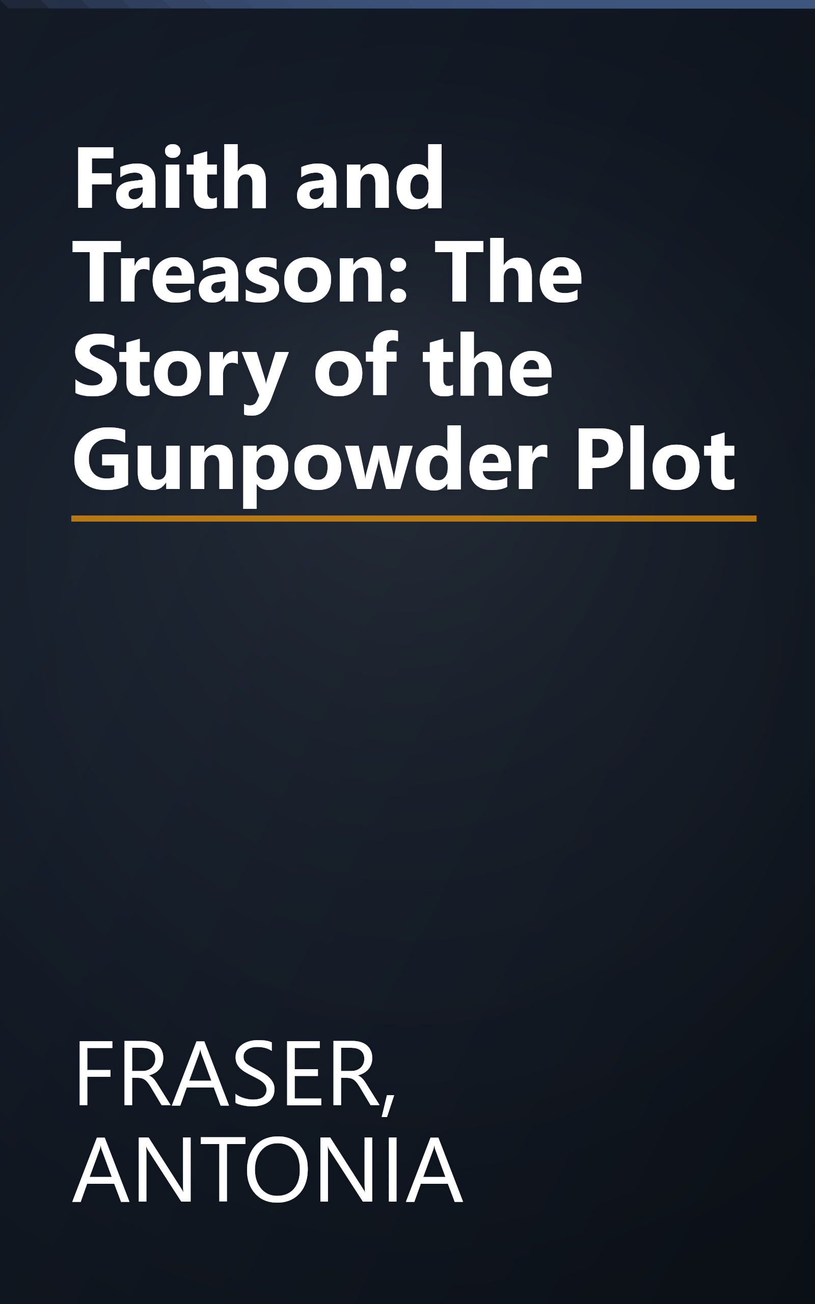 Faith and Treason: The Story of the Gunpowder Plot book cover