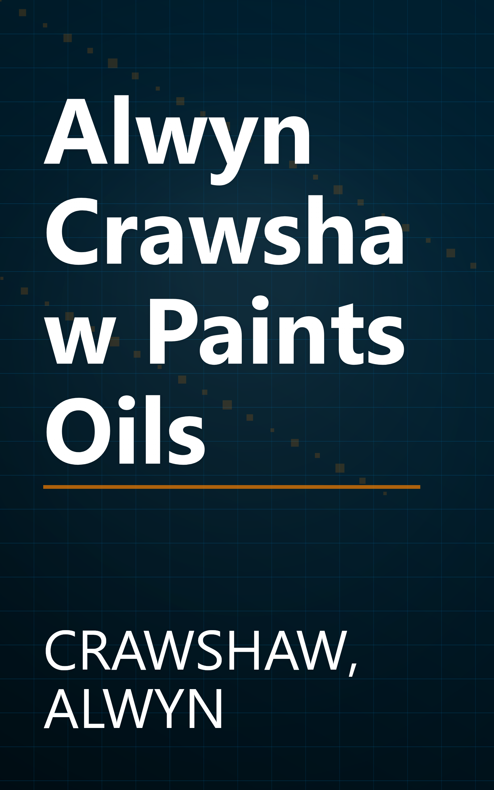 Alwyn Crawshaw Paints Oils book cover