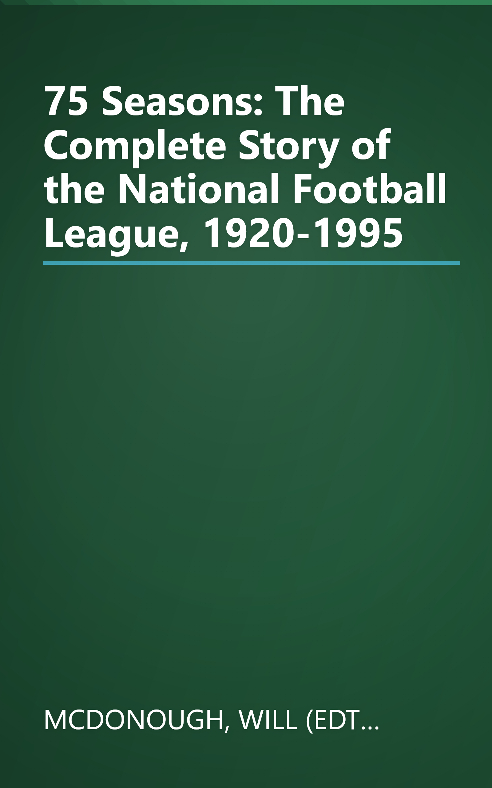 75 Seasons: The Complete Story of the National Football League, 1920-1995 book cover