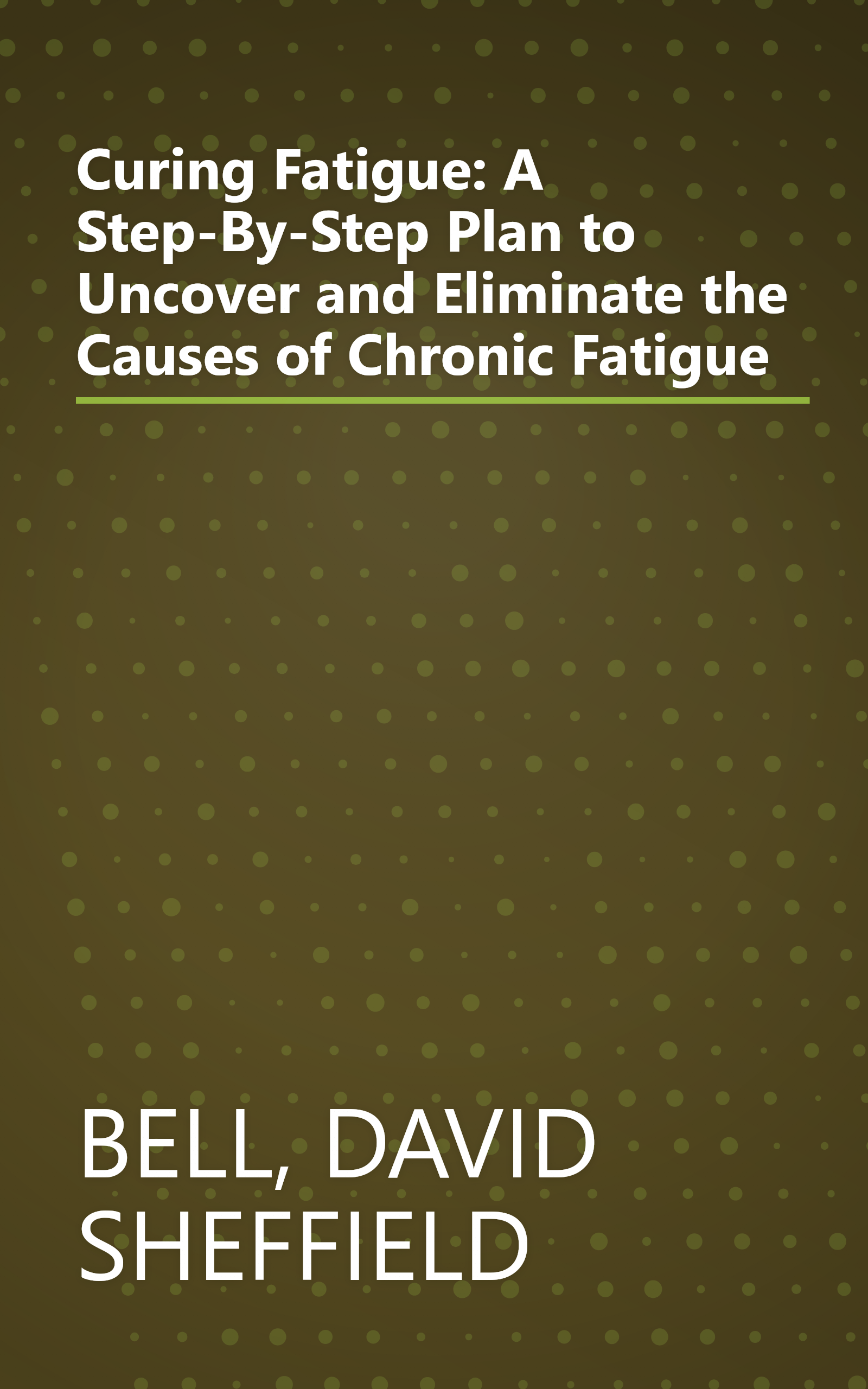 Curing Fatigue: A Step-By-Step Plan to Uncover and Eliminate the Causes of Chronic Fatigue book cover