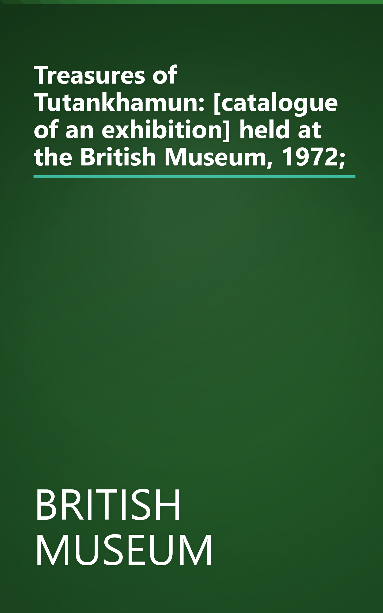 Treasures of Tutankhamun: [catalogue of an exhibition] held at the British Museum, 1972; book cover
