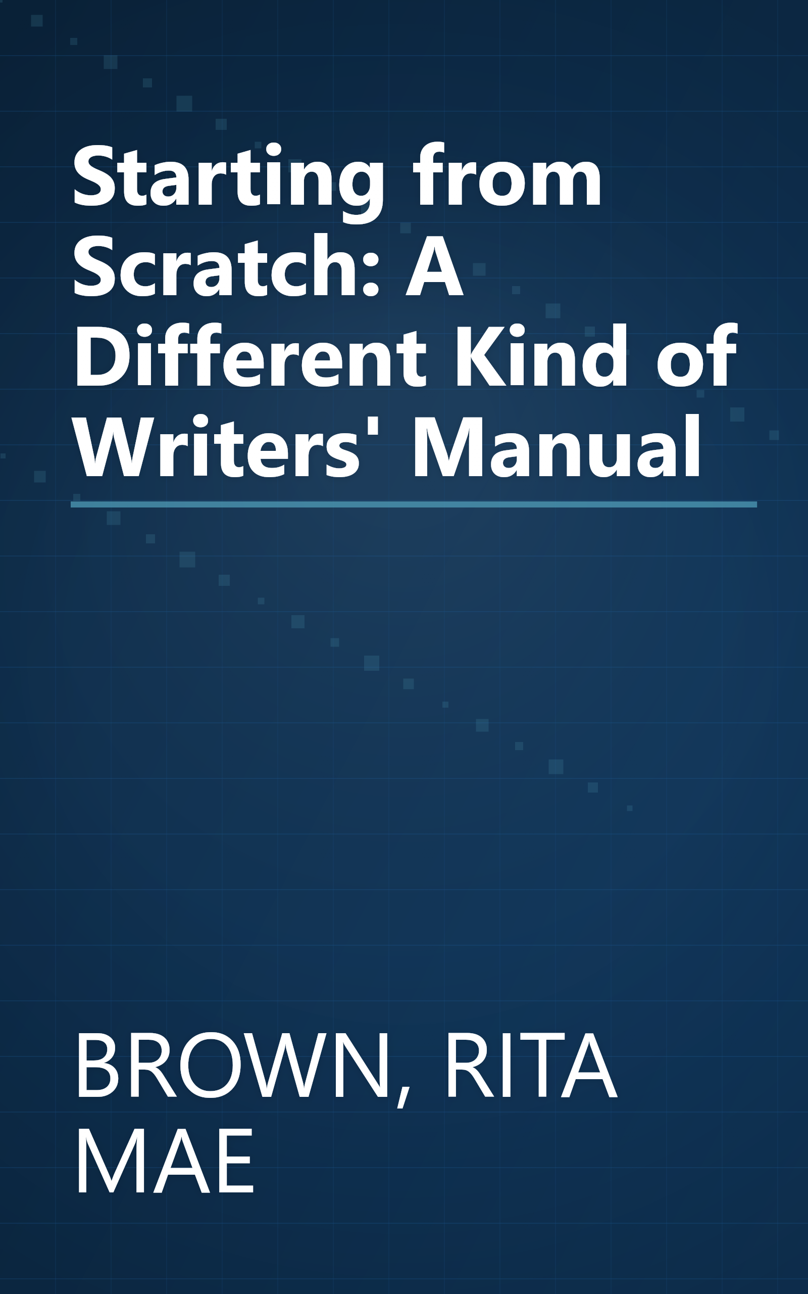 Starting from Scratch: A Different Kind of Writers' Manual book cover