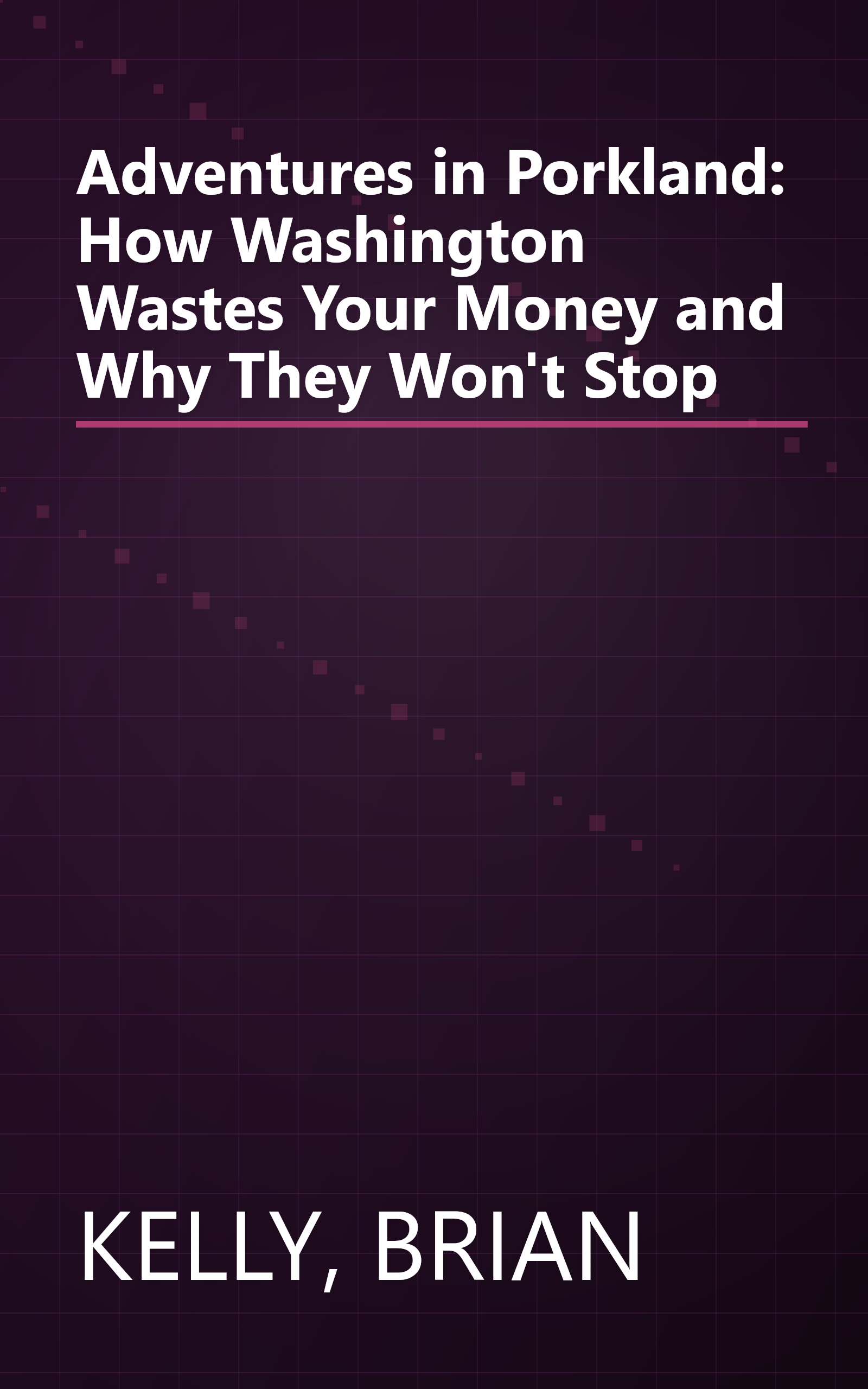 Adventures in Porkland: How Washington Wastes Your Money and Why They Won't Stop book cover