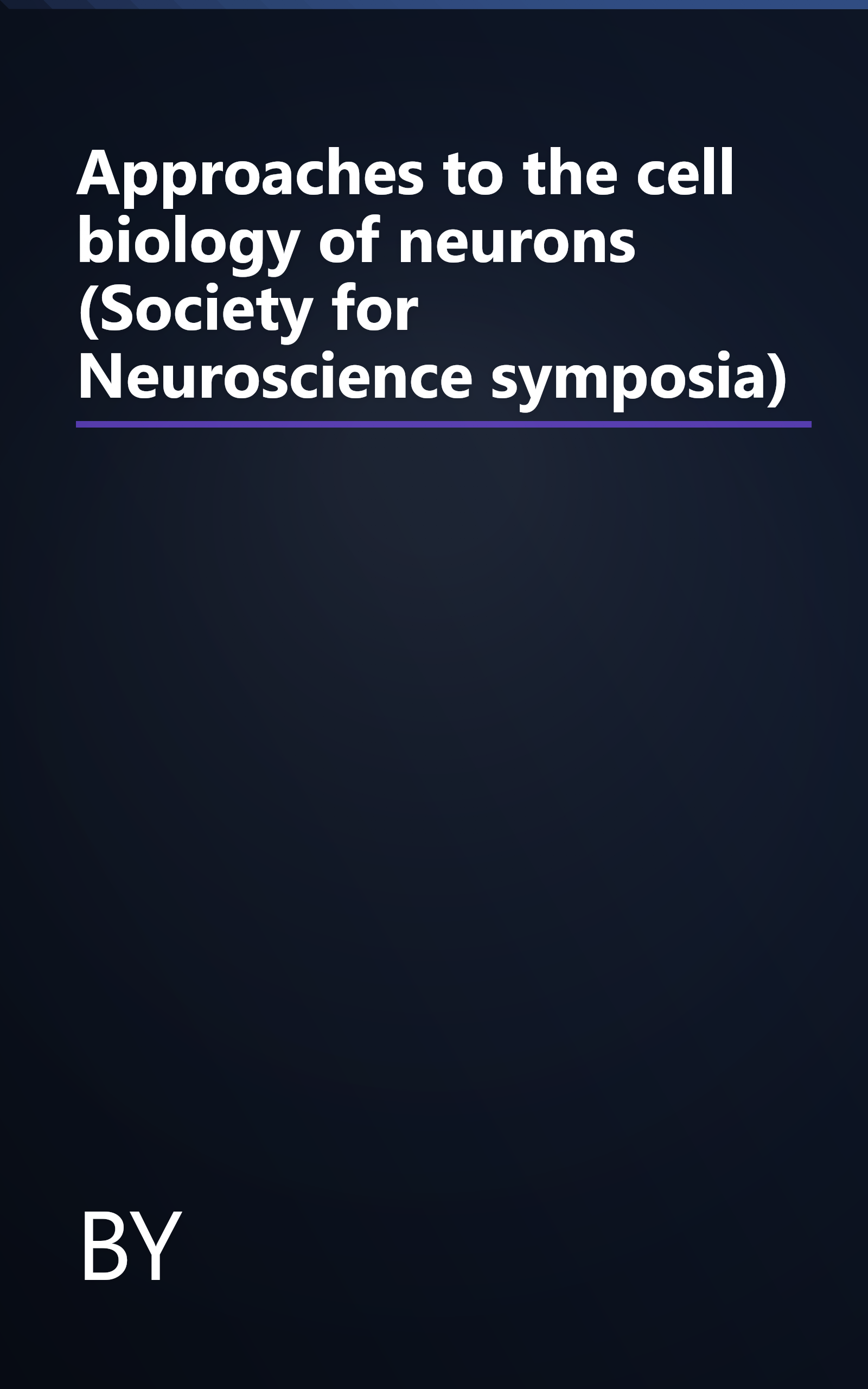 Approaches to the cell biology of neurons (Society for Neuroscience symposia) book cover