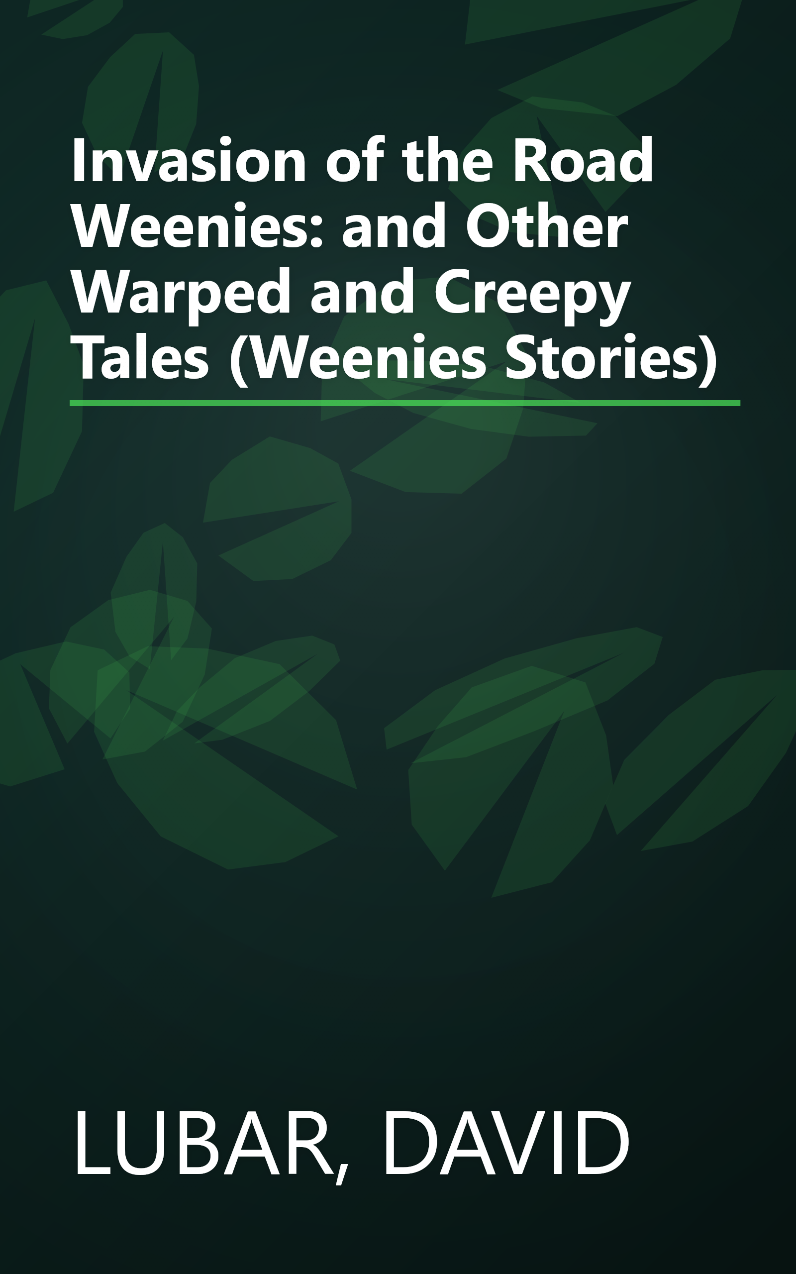 Invasion of the Road Weenies: and Other Warped and Creepy Tales (Weenies Stories) book cover