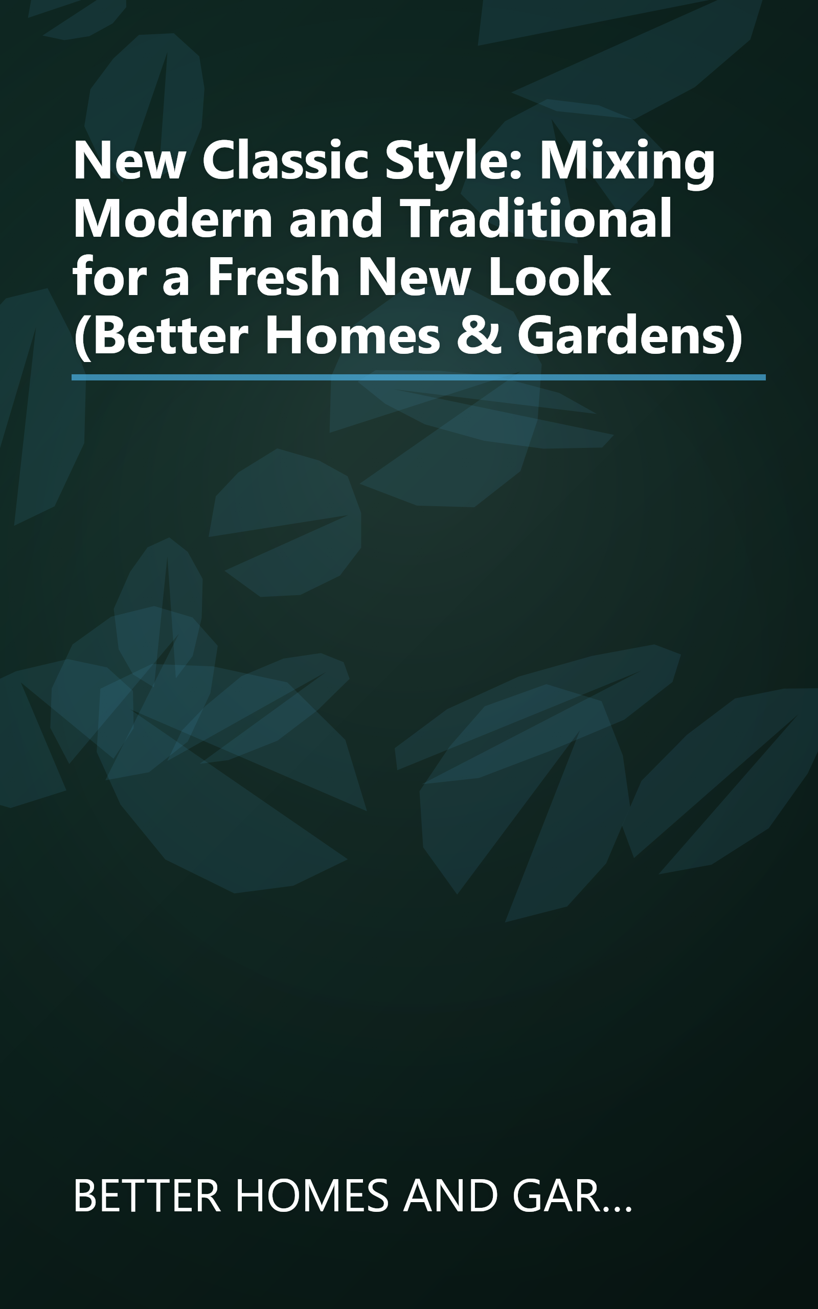 New Classic Style: Mixing Modern and Traditional for a Fresh New Look (Better Homes & Gardens) book cover