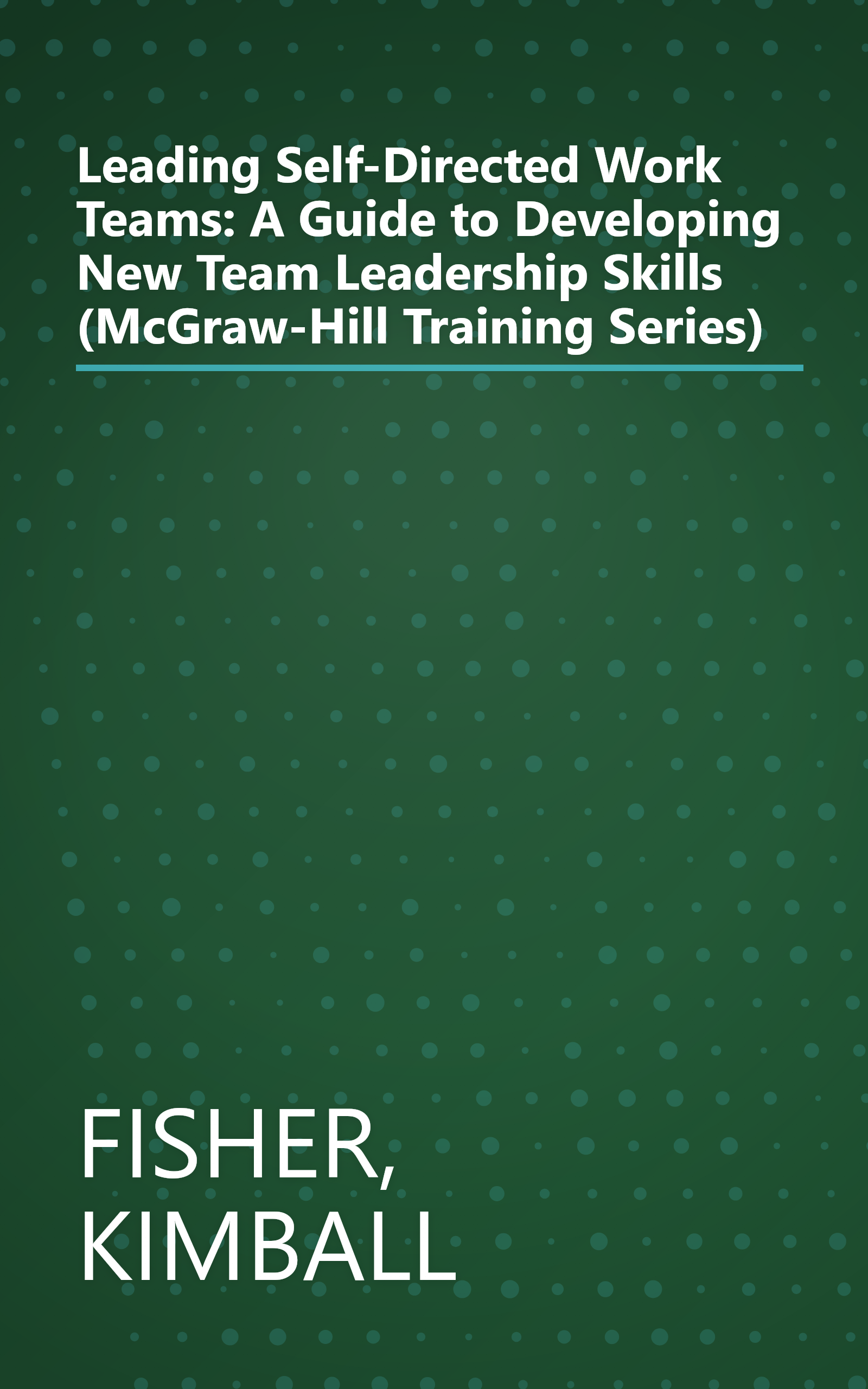 Leading Self-Directed Work Teams: A Guide to Developing New Team Leadership Skills (McGraw-Hill Training Series) book cover