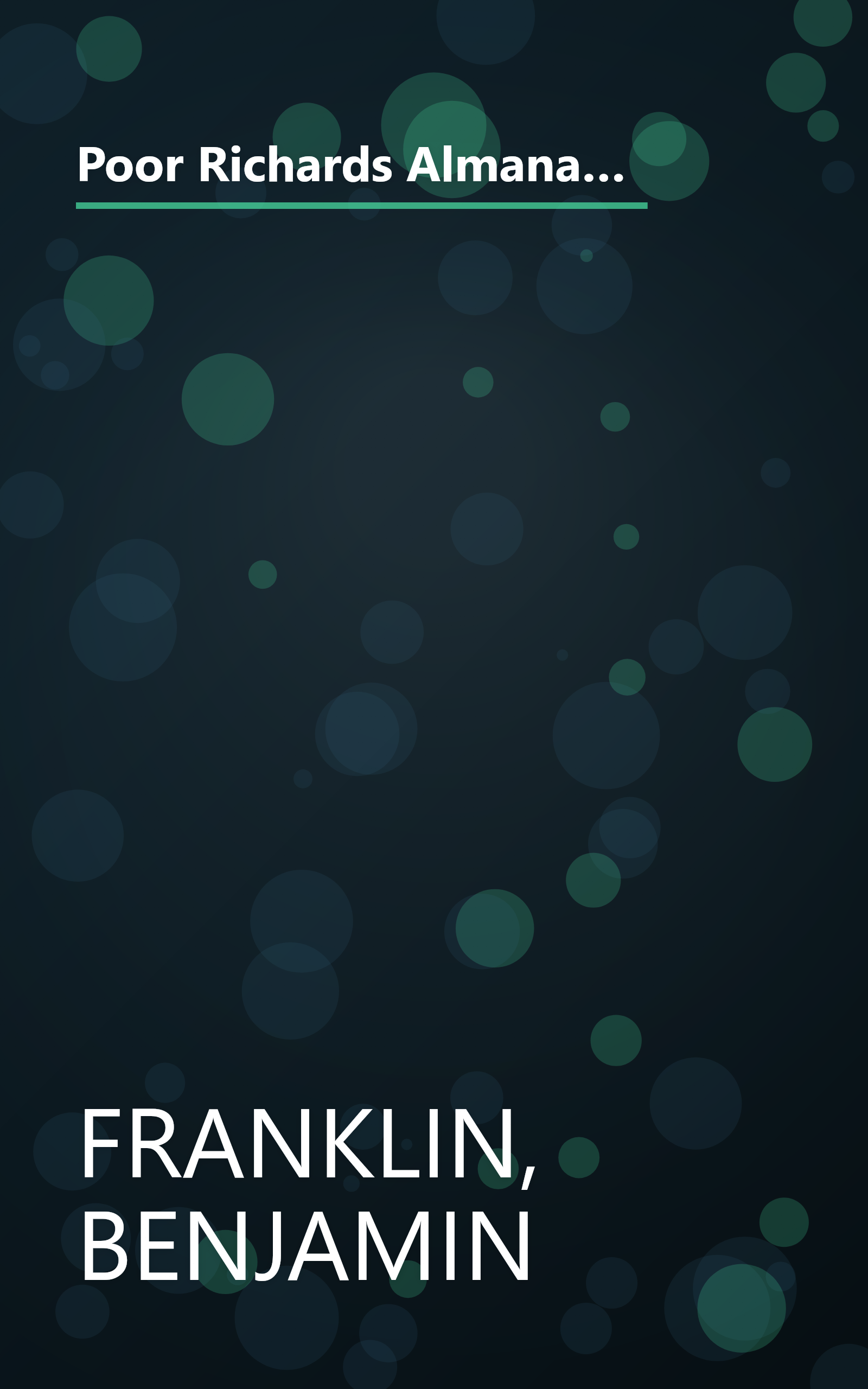 Poor Richards Almanac for the Years 1733-1758. Wherein are retain'd in Their Entirety the Author's Prefaces, Proverbs, Verses & Entertaining Remarks book cover