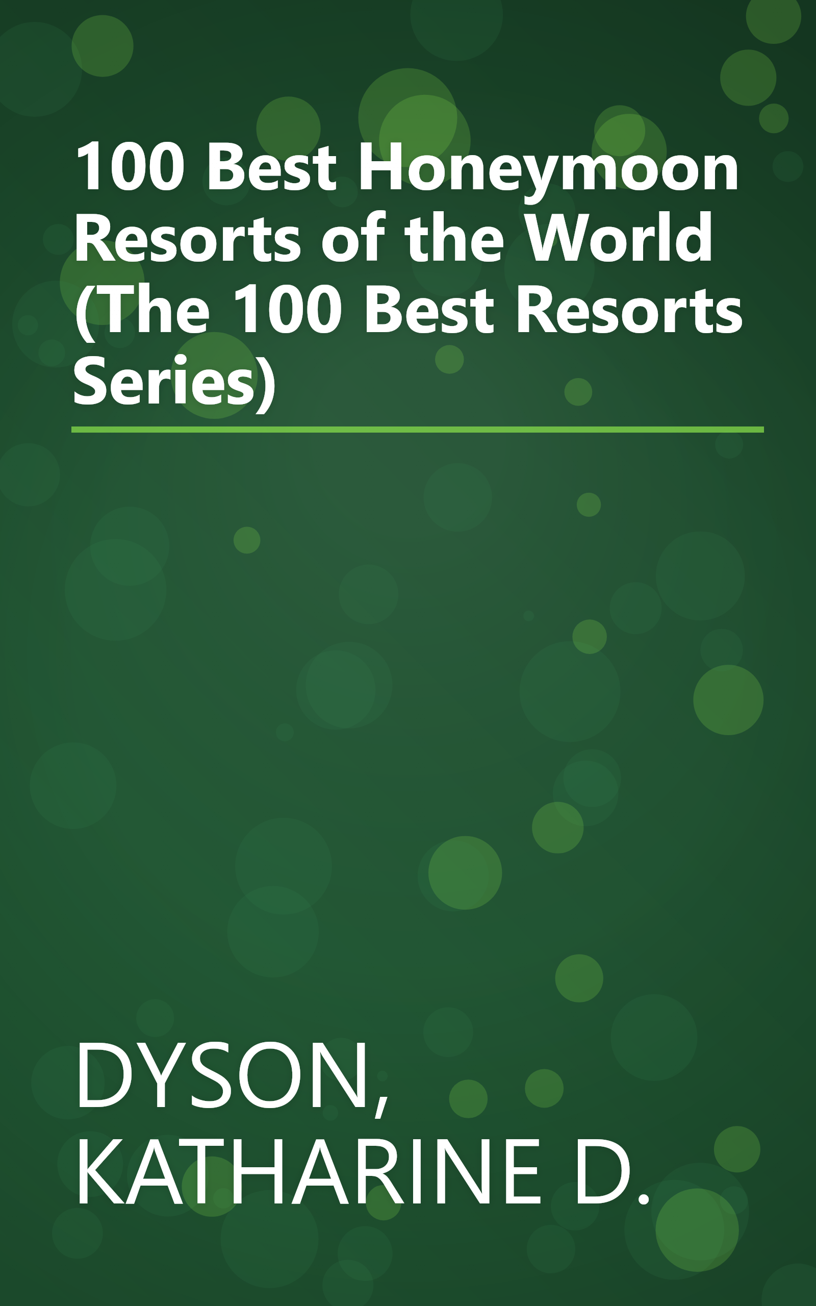100 Best Honeymoon Resorts of the World (The 100 Best Resorts Series) book cover