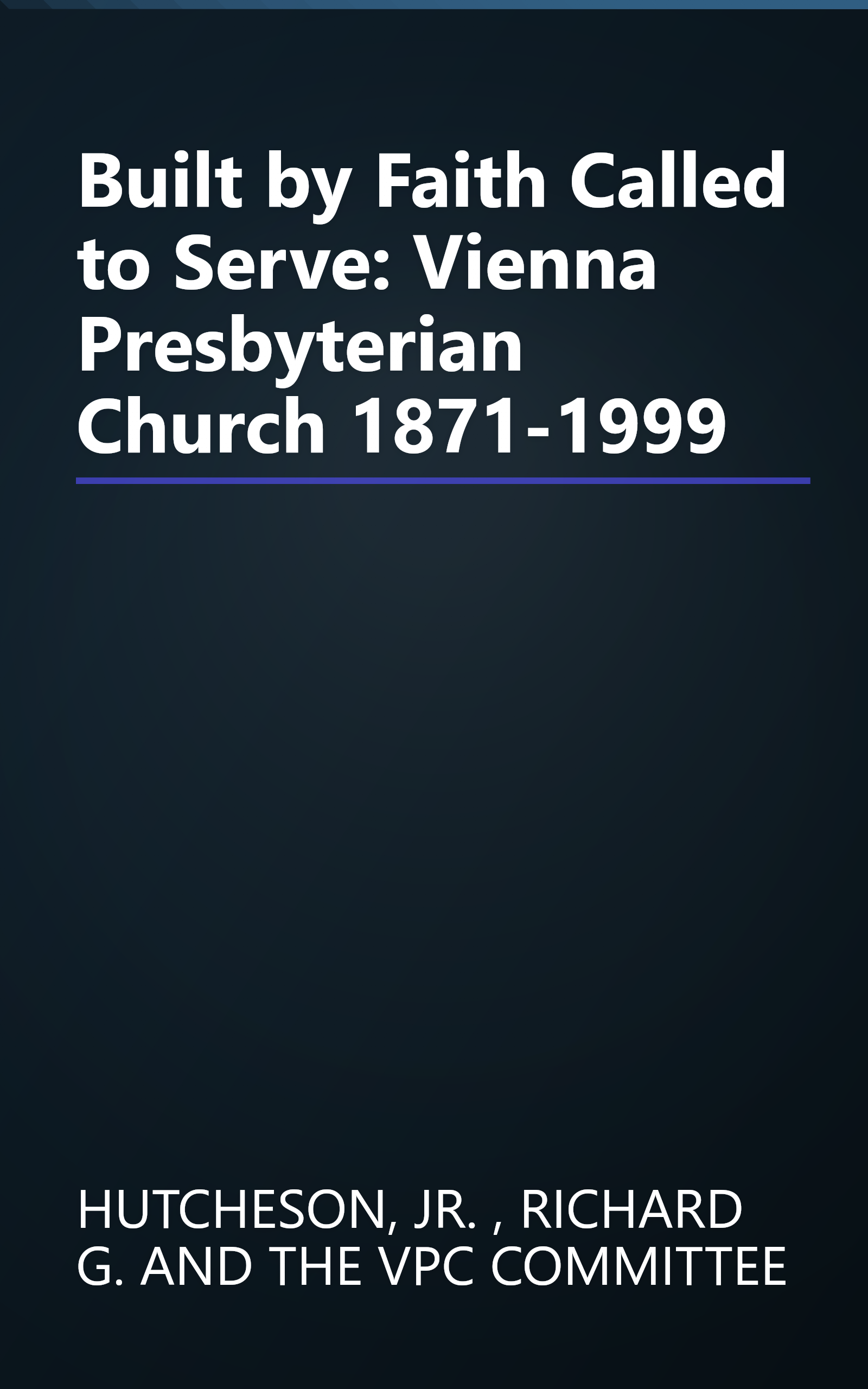 Built by Faith Called to Serve: Vienna Presbyterian Church 1871-1999 book cover