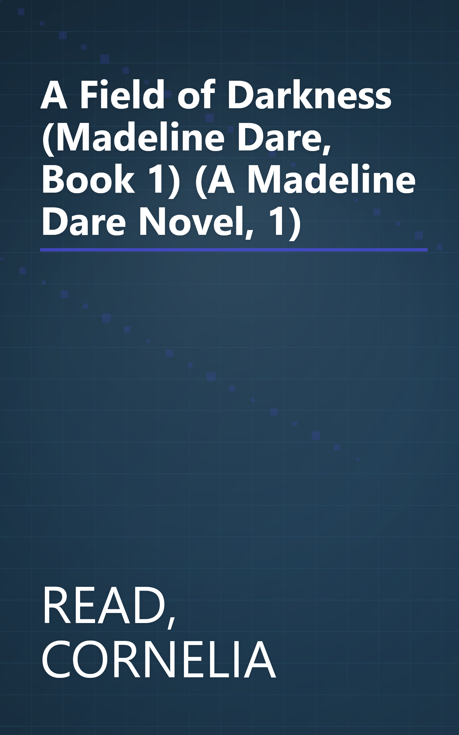 A Field of Darkness (Madeline Dare, Book 1) (A Madeline Dare Novel, 1) book cover