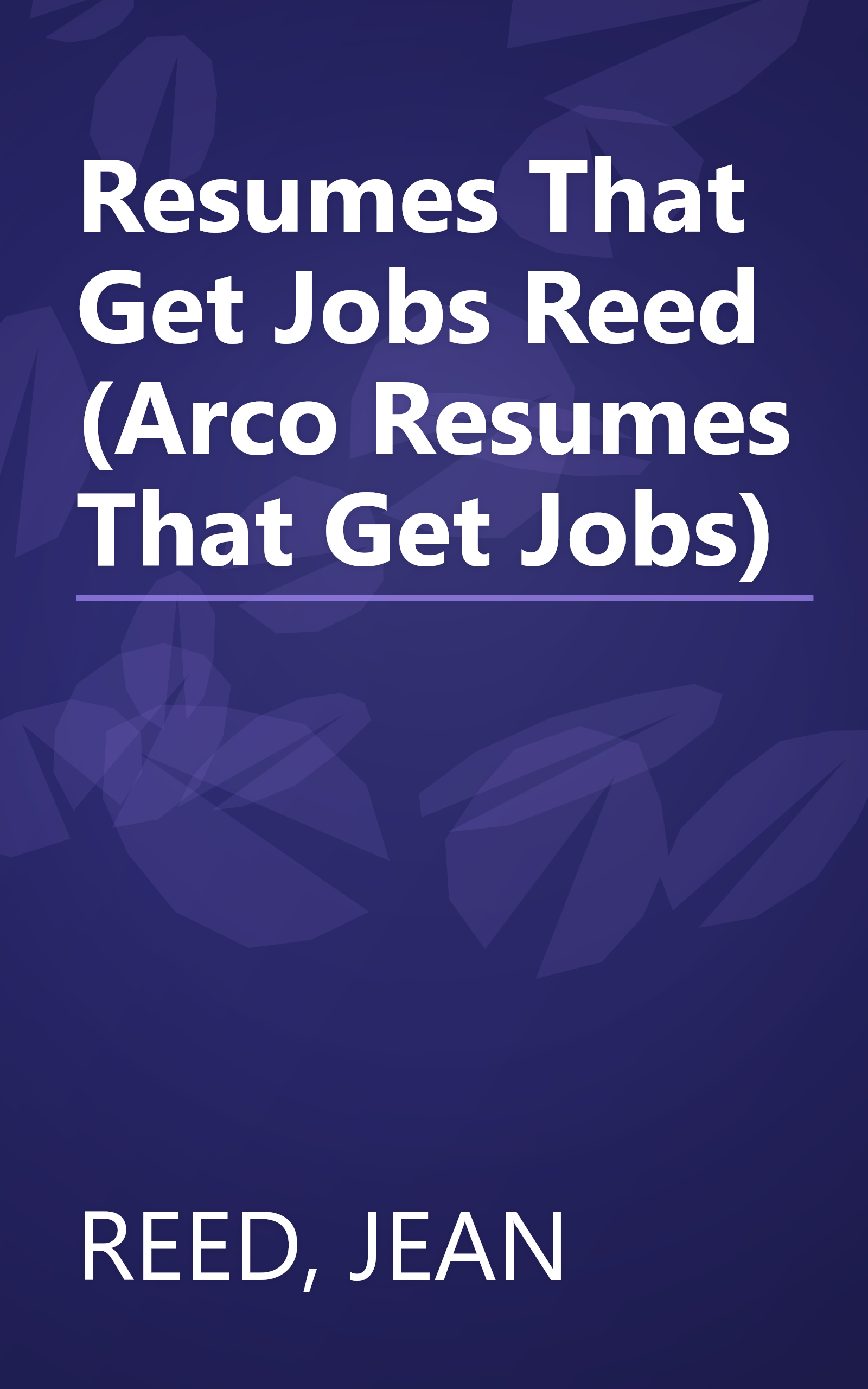 Resumes That Get Jobs Reed (Arco Resumes That Get Jobs) book cover