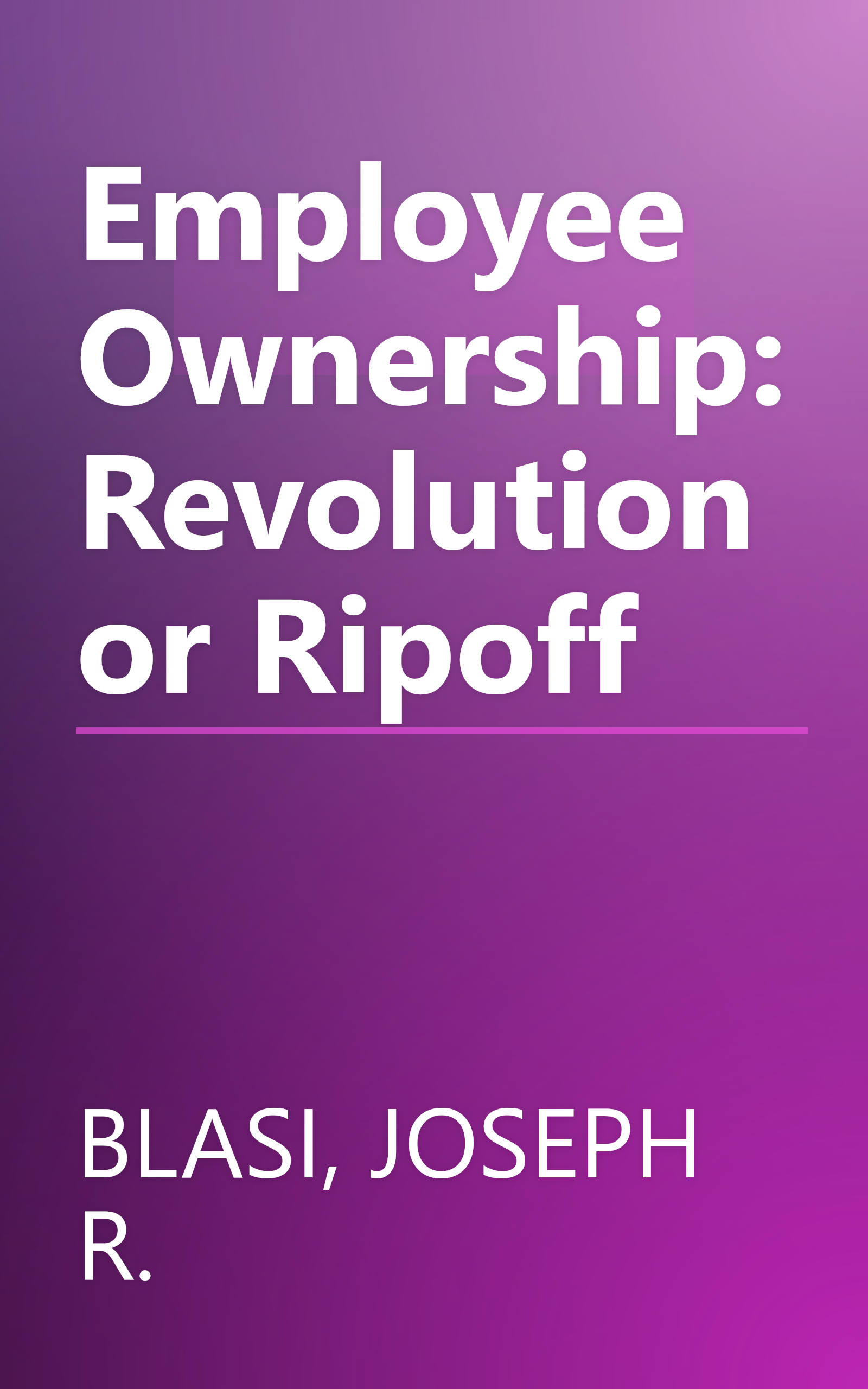 Employee Ownership: Revolution or Ripoff book cover