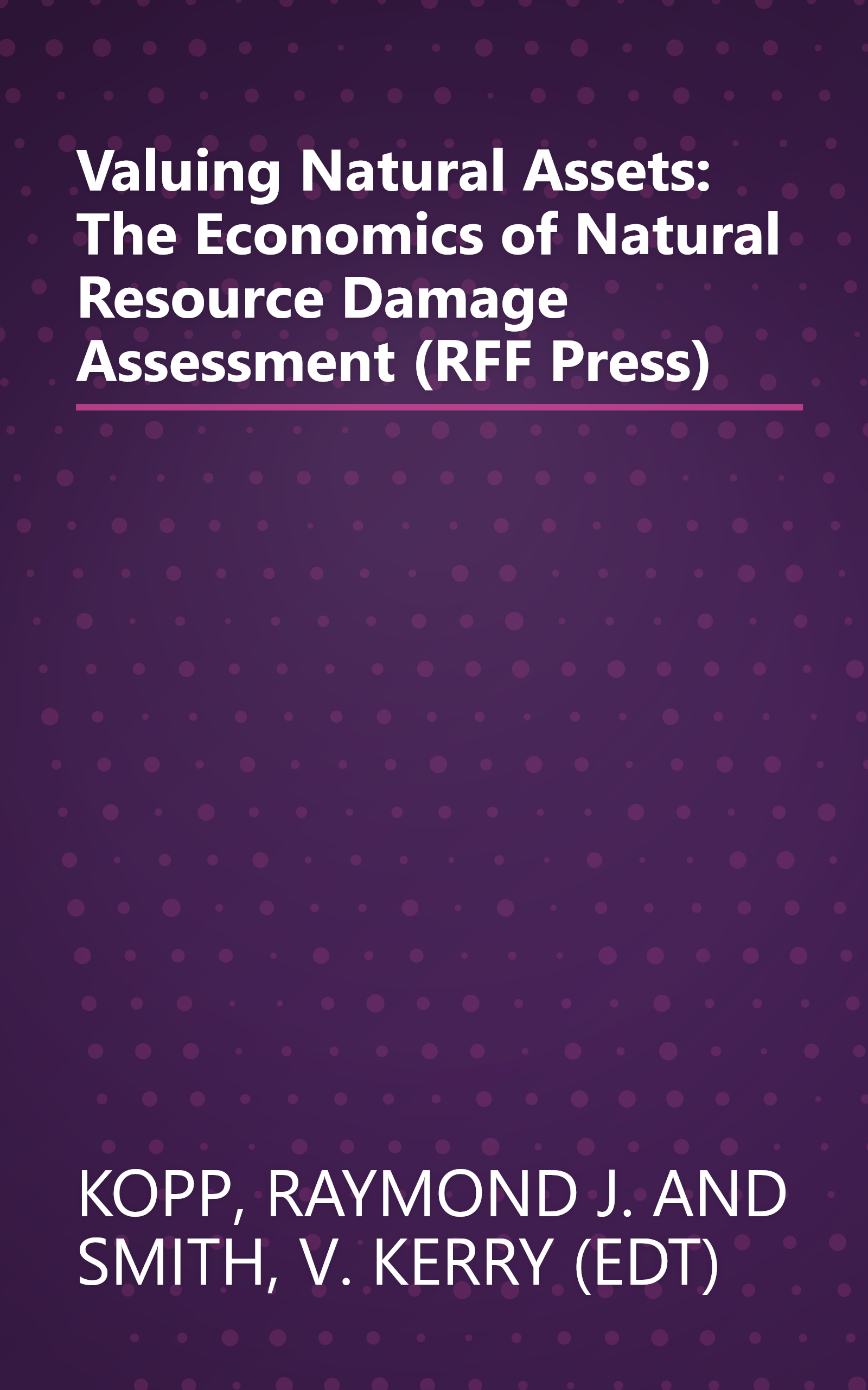 Valuing Natural Assets: The Economics of Natural Resource Damage Assessment (RFF Press) book cover