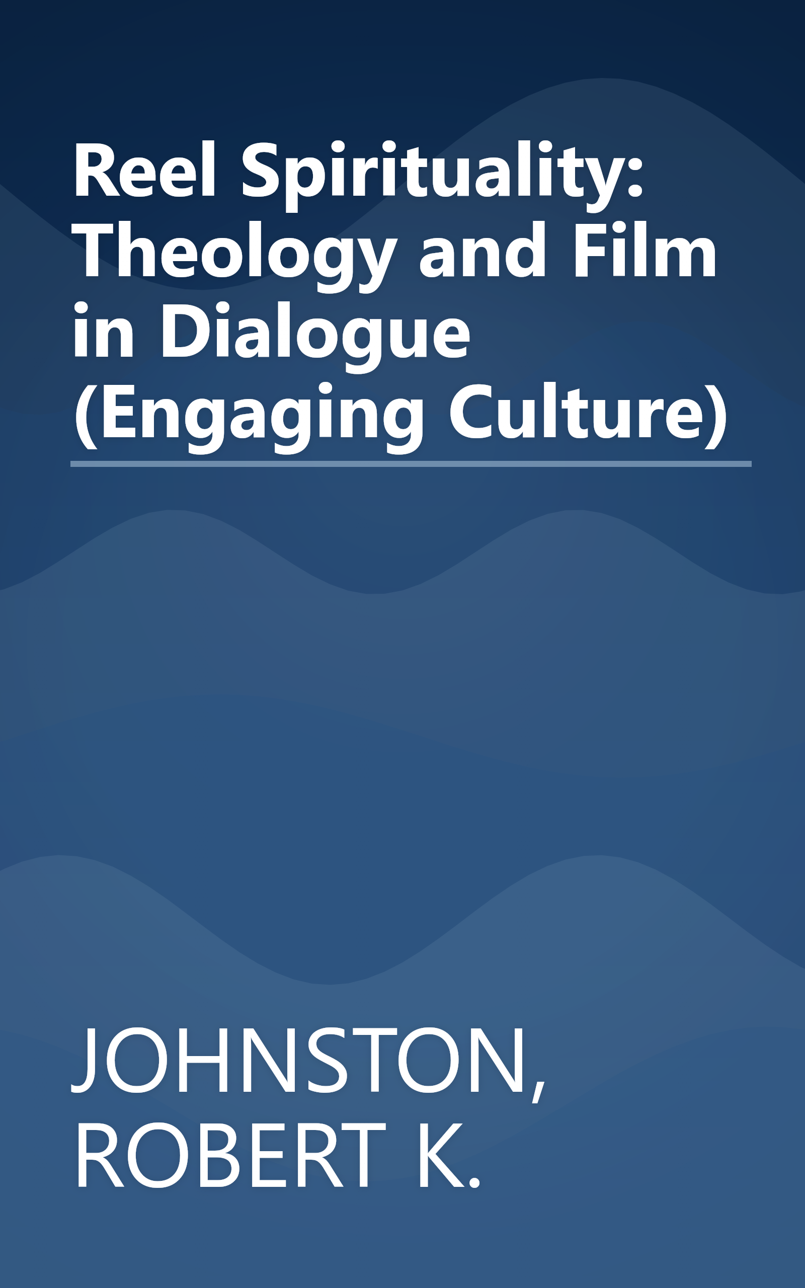 Reel Spirituality: Theology and Film in Dialogue (Engaging Culture) book cover