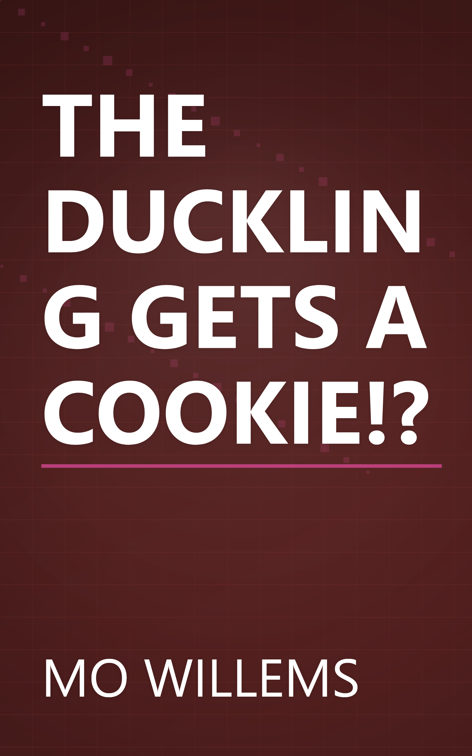 THE DUCKLING GETS A COOKIE!? book cover