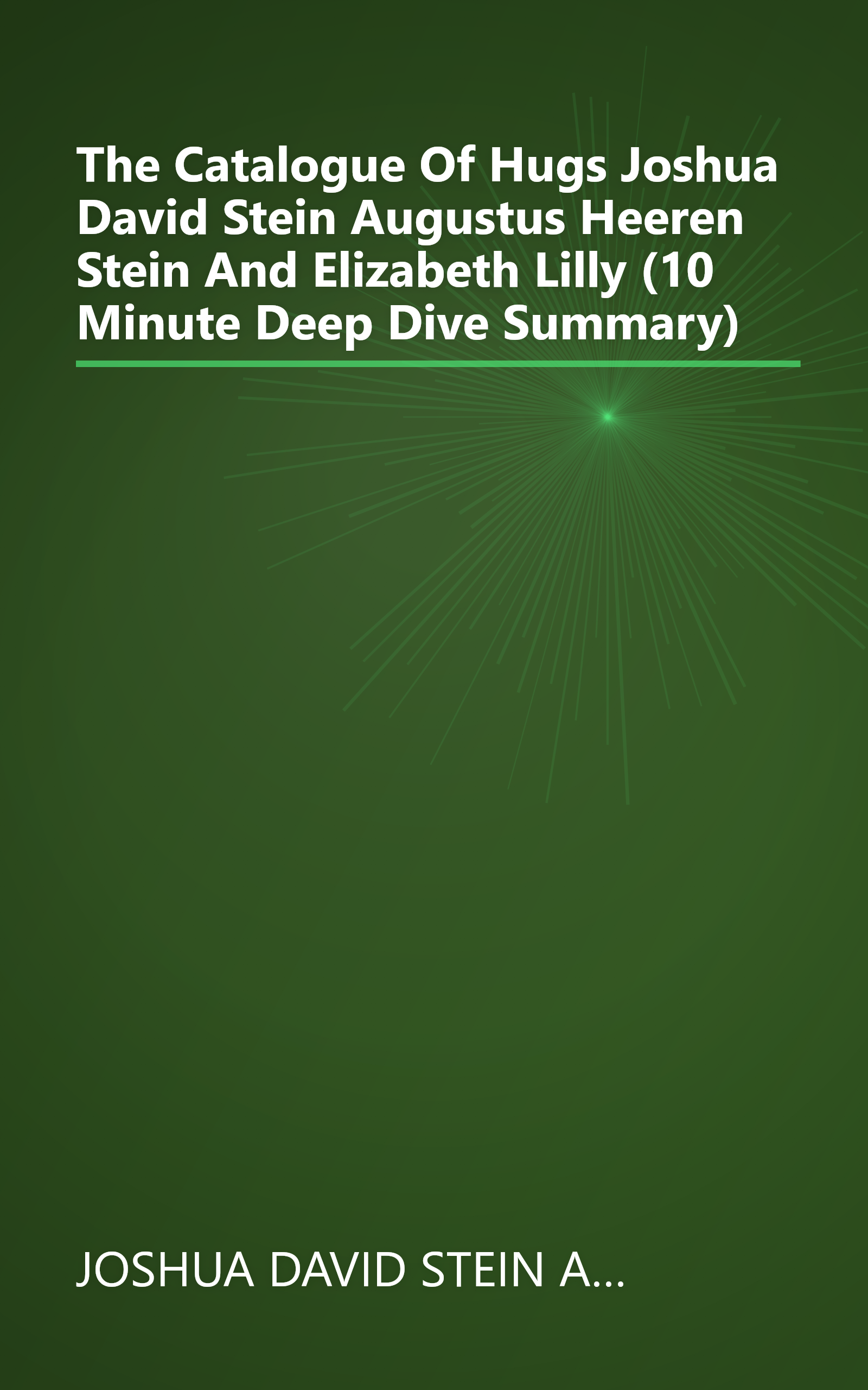 The Catalogue Of Hugs  Joshua David Stein  Augustus Heeren Stein  And Elizabeth Lilly (10 Minute   Deep Dive Summary) book cover