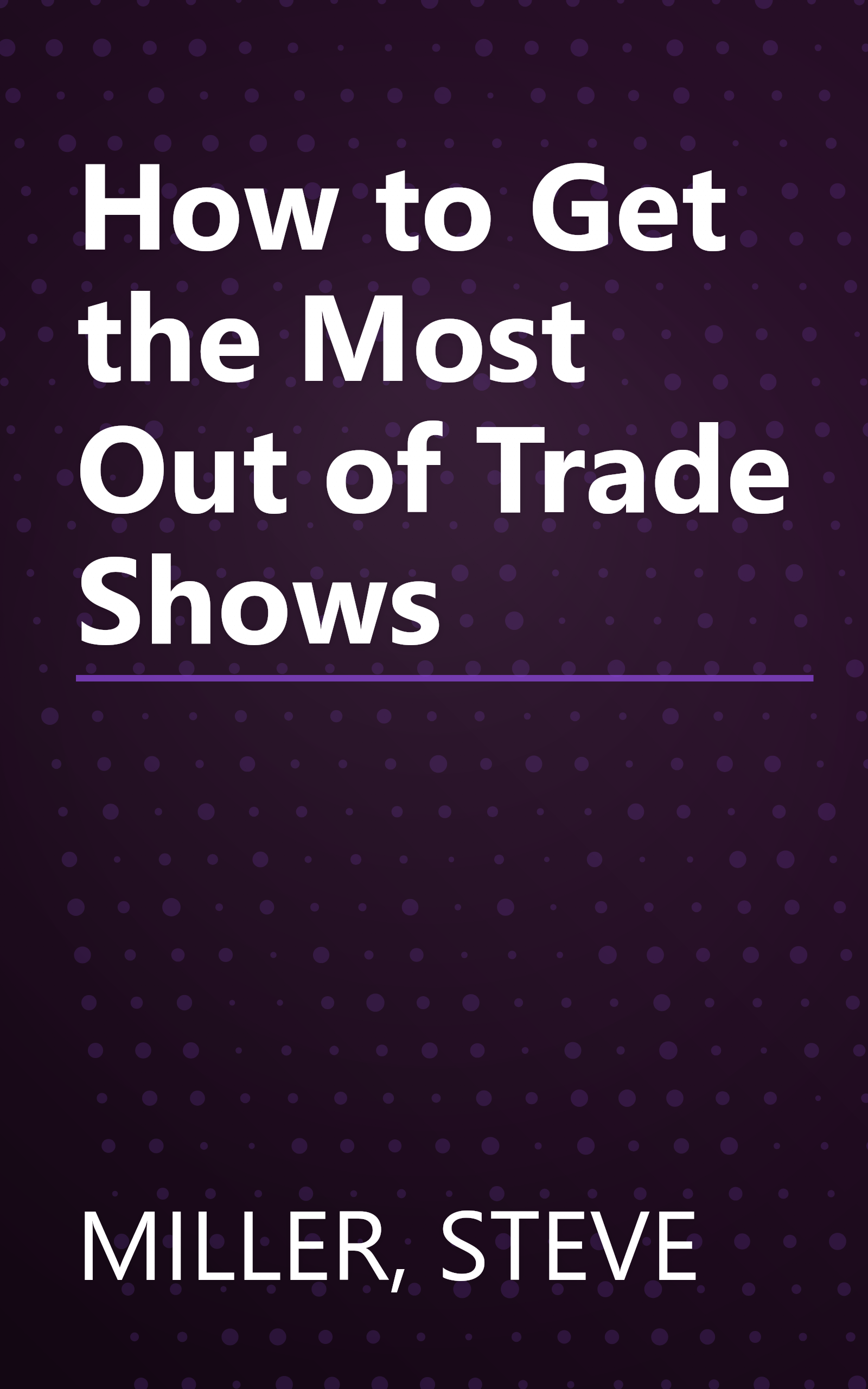 How to Get the Most Out of Trade Shows book cover