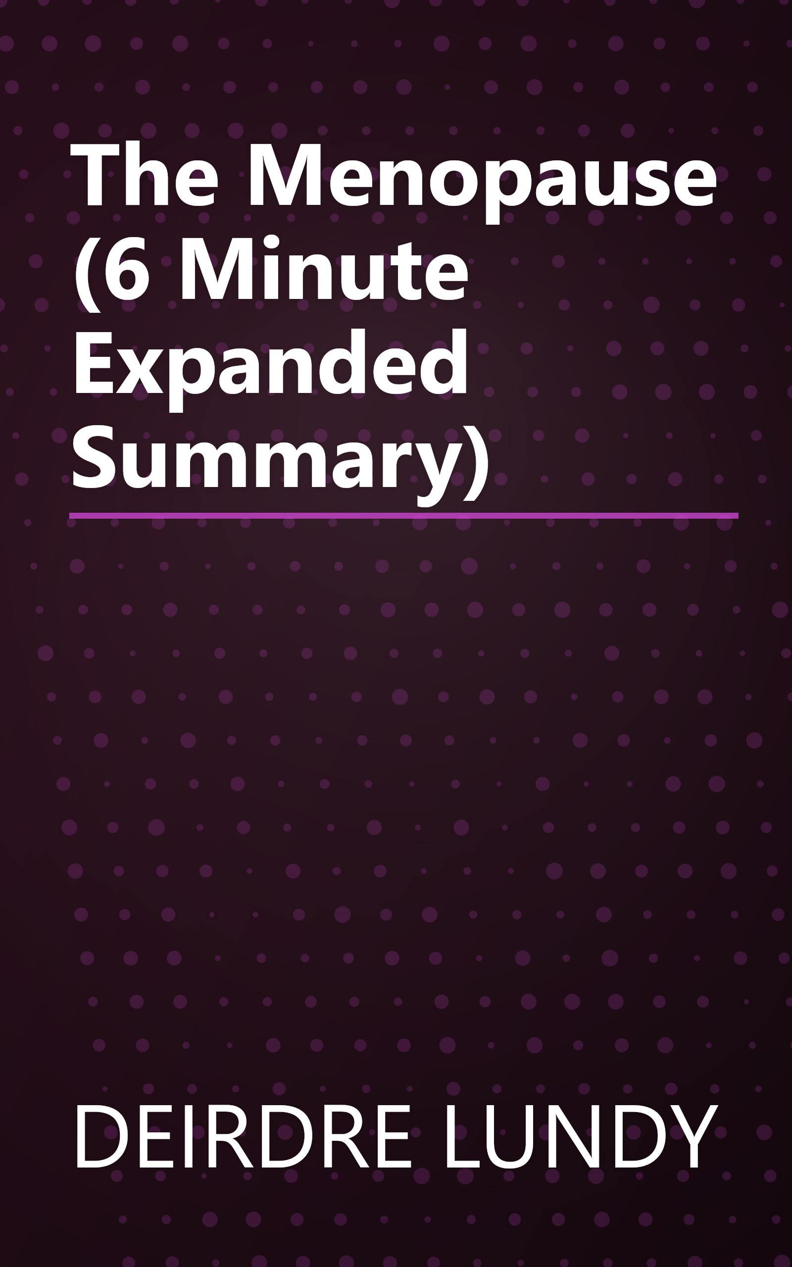 The Menopause (6 Minute   Expanded Summary) book cover