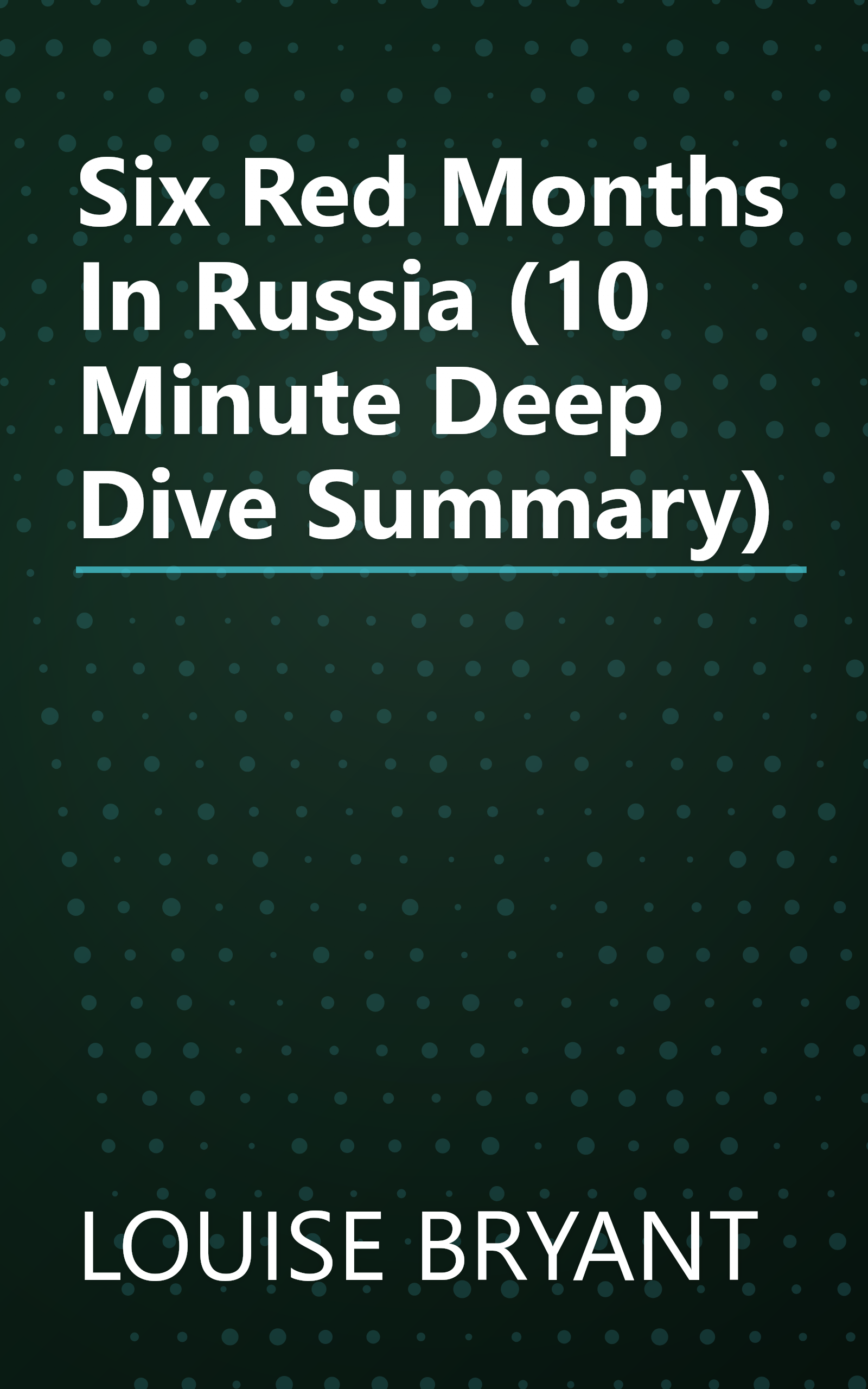 Six Red Months In Russia (10 Minute   Deep Dive Summary) book cover