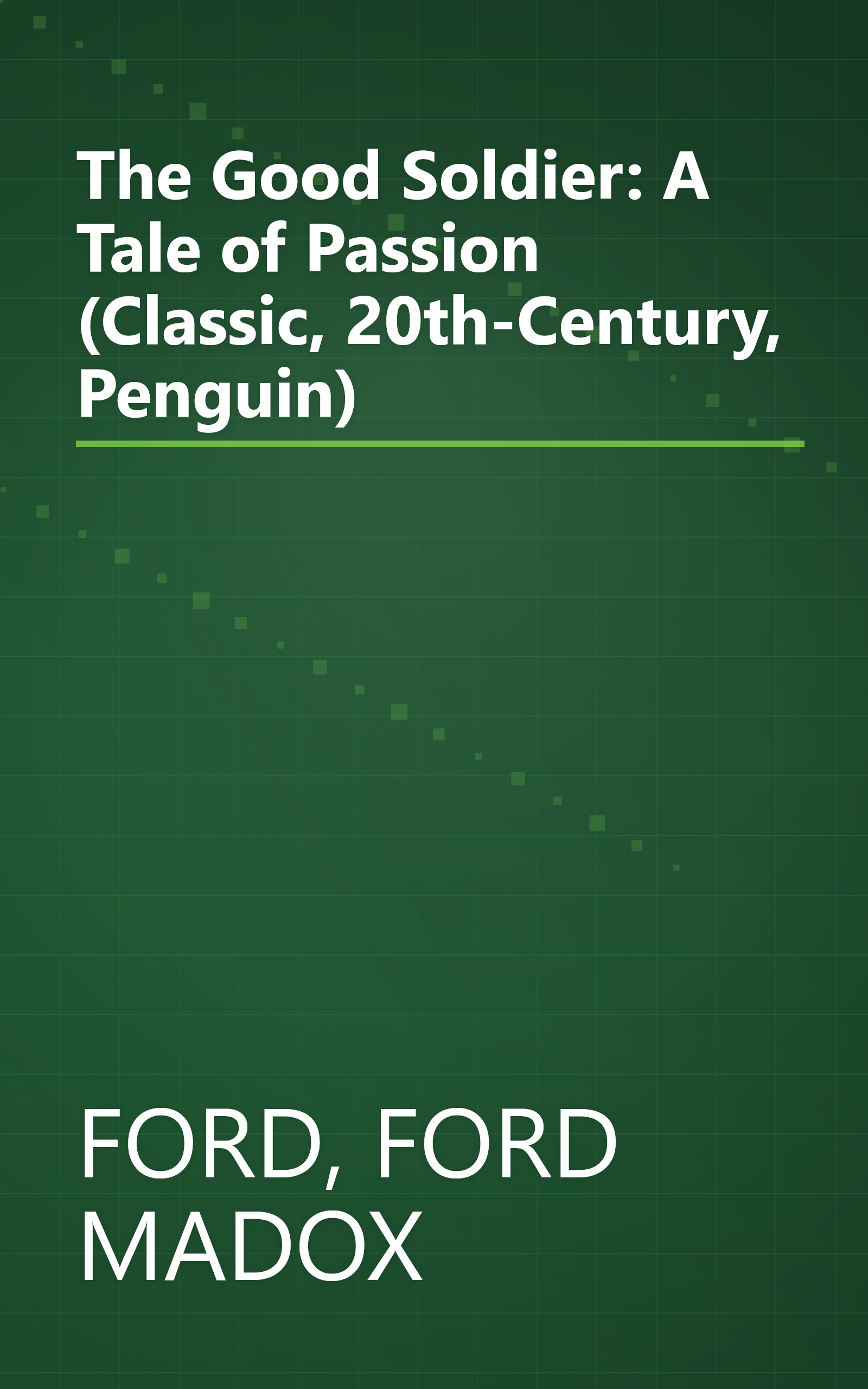 The Good Soldier: A Tale of Passion (Classic, 20th-Century, Penguin) book cover