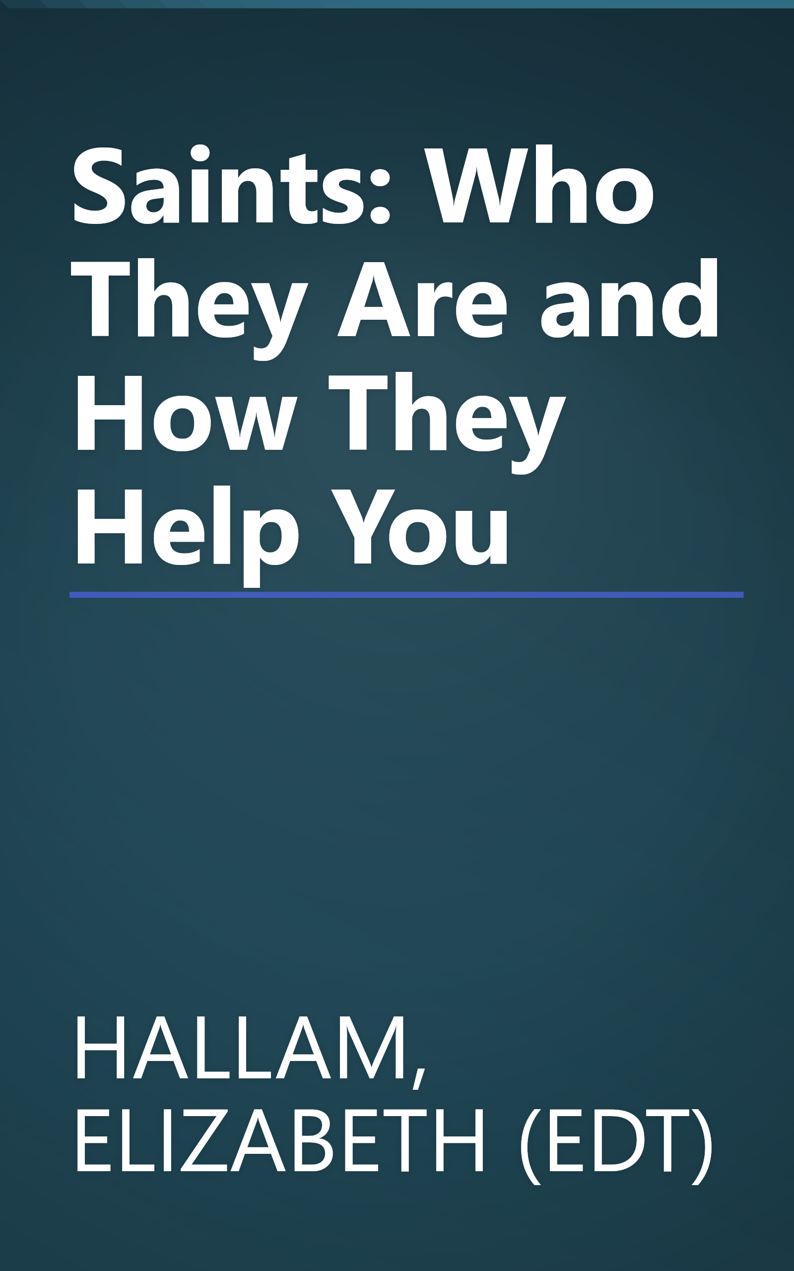 Saints: Who They Are and How They Help You book cover